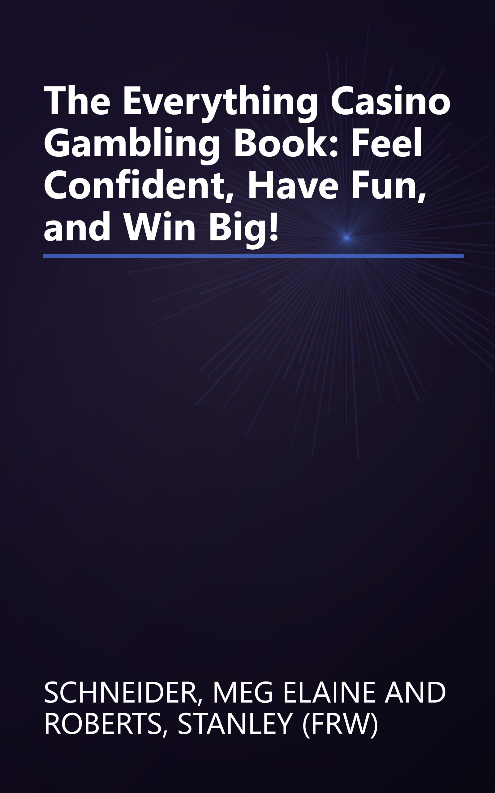 The Everything Casino Gambling Book: Feel Confident, Have Fun, and Win Big! book cover