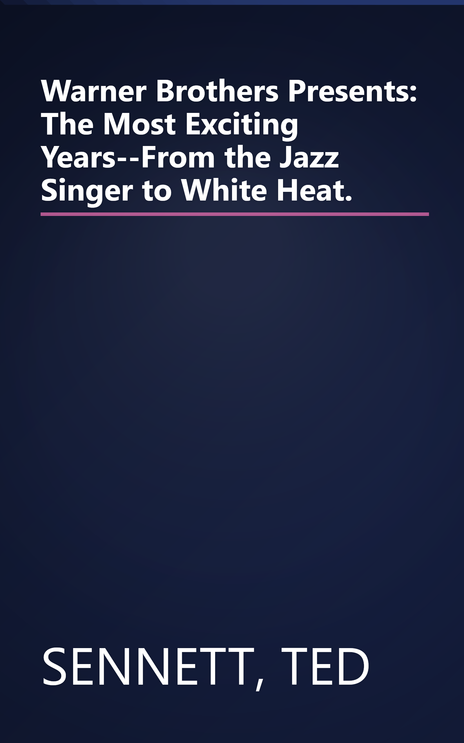 Warner Brothers Presents: The Most Exciting Years--From the Jazz Singer to White Heat. book cover