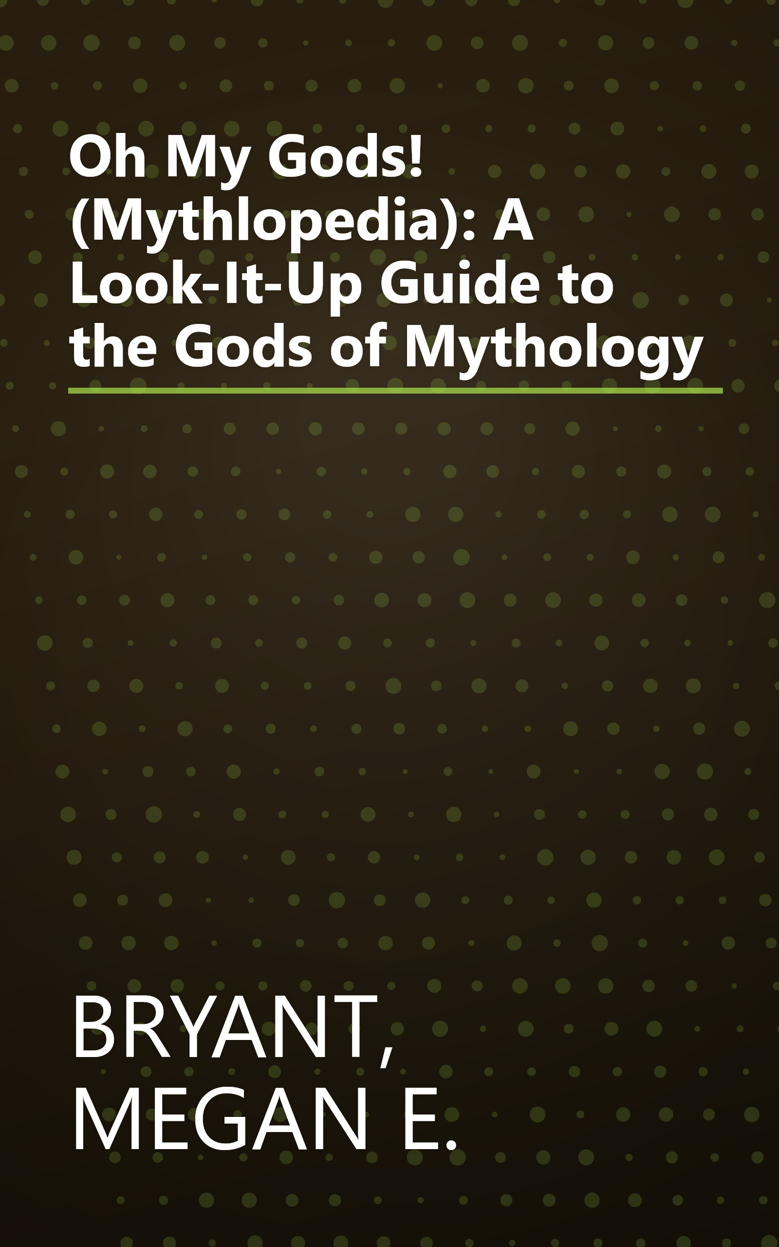 Oh My Gods! (Mythlopedia): A Look-It-Up Guide to the Gods of Mythology book cover