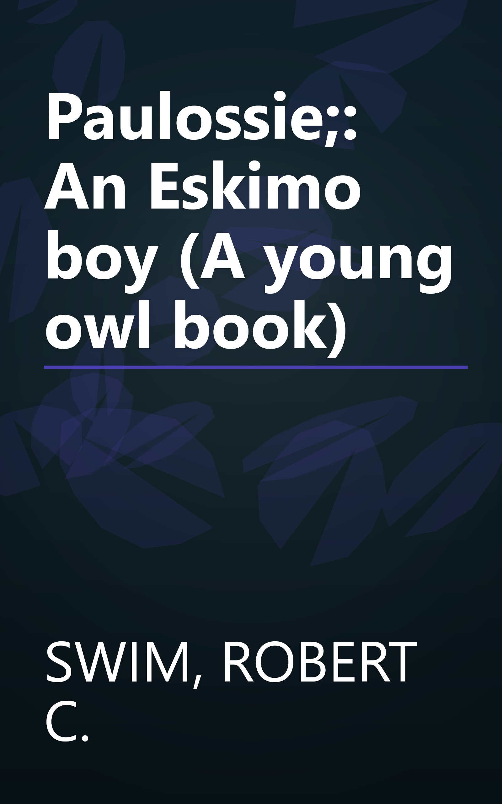 Paulossie;: An Eskimo boy (A young owl book) book cover