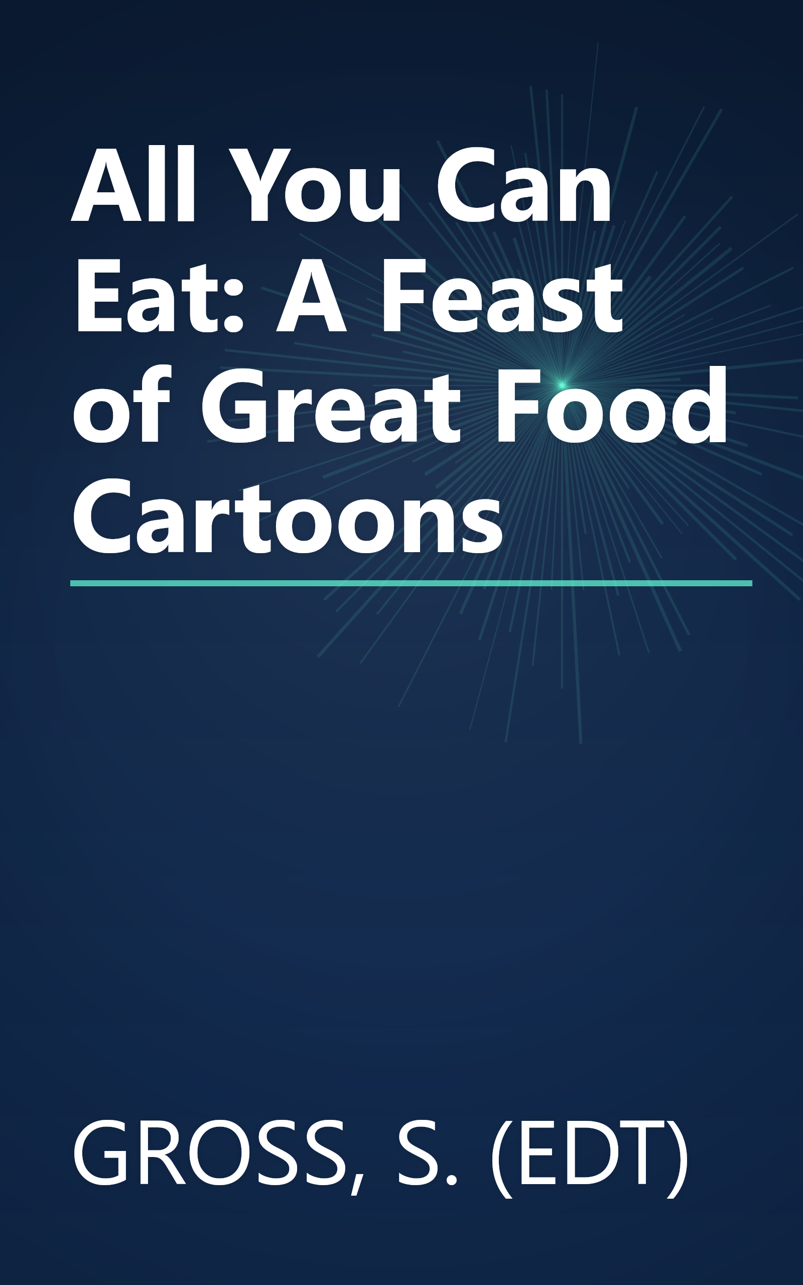 All You Can Eat: A Feast of Great Food Cartoons book cover