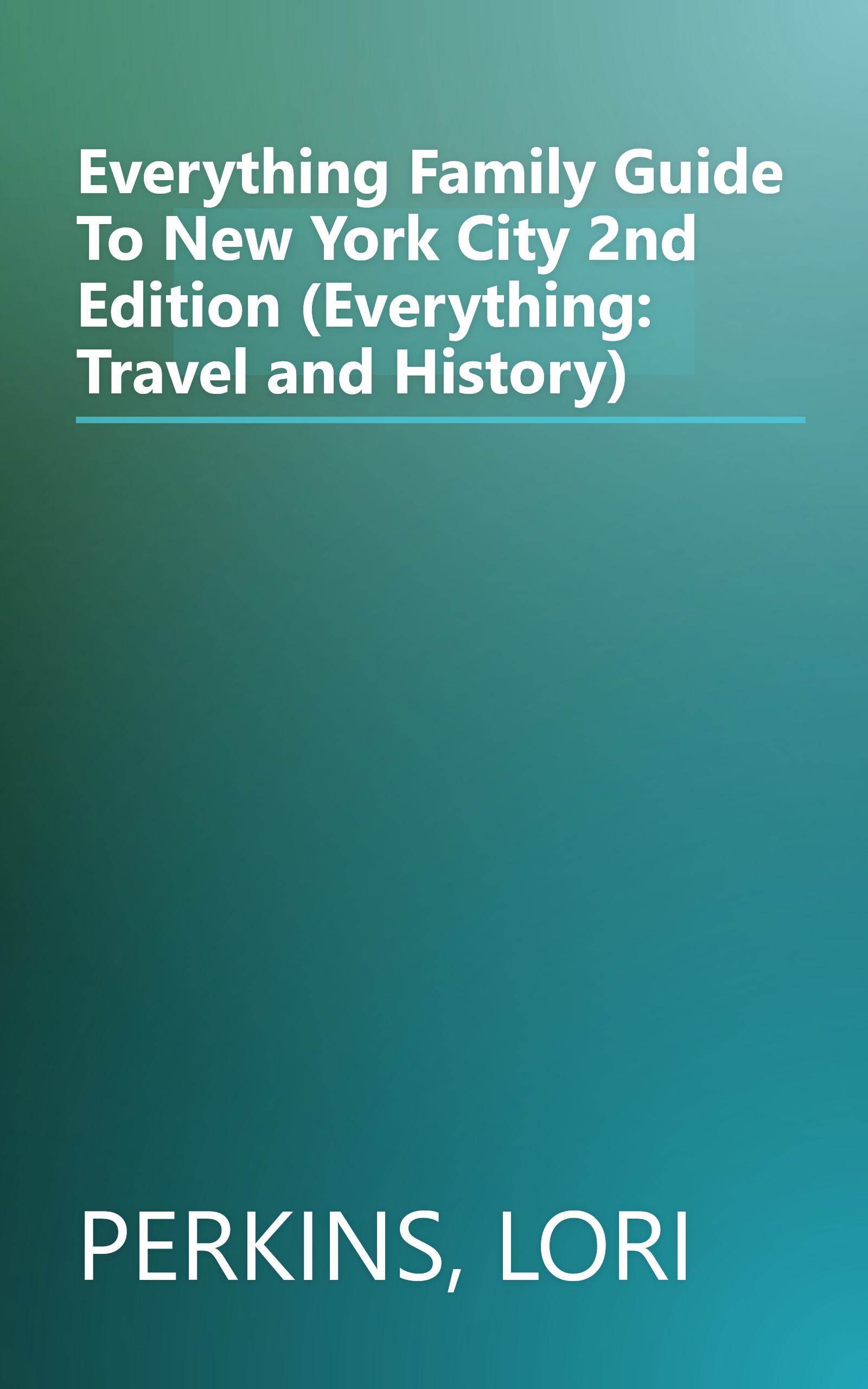 Everything Family Guide To New York City 2nd Edition (Everything: Travel and History) book cover