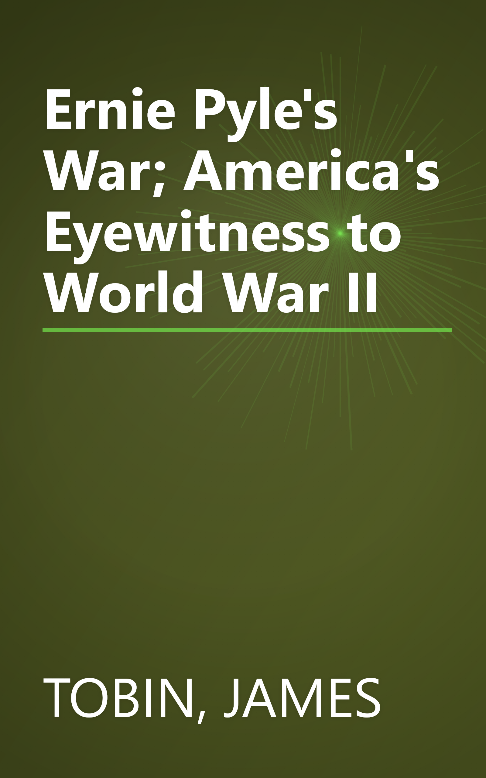 Ernie Pyle's War; America's Eyewitness to World War II book cover