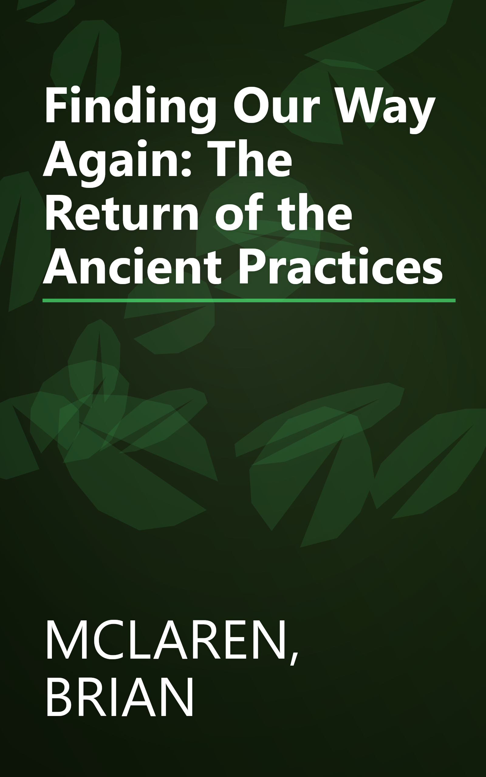 Finding Our Way Again: The Return of the Ancient Practices book cover