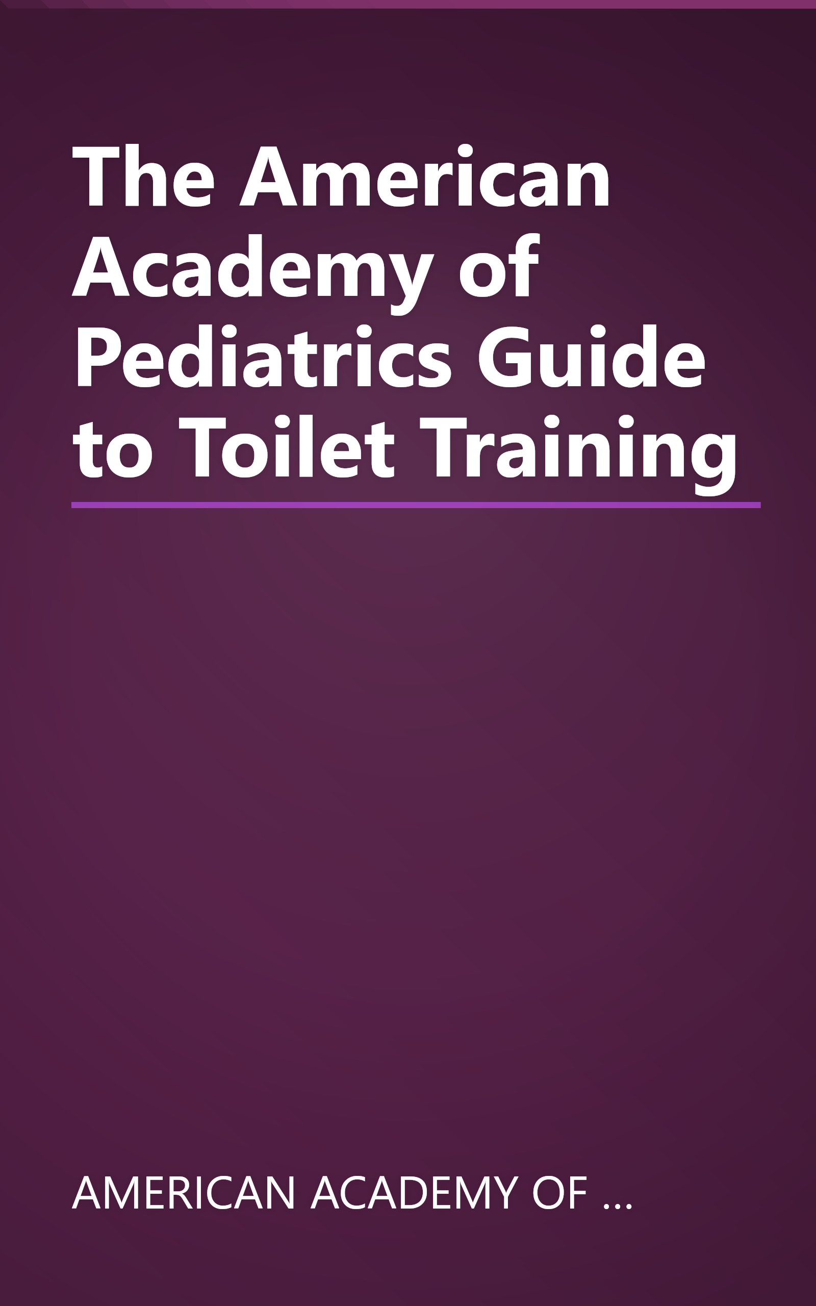 The American Academy of Pediatrics Guide to Toilet Training book cover