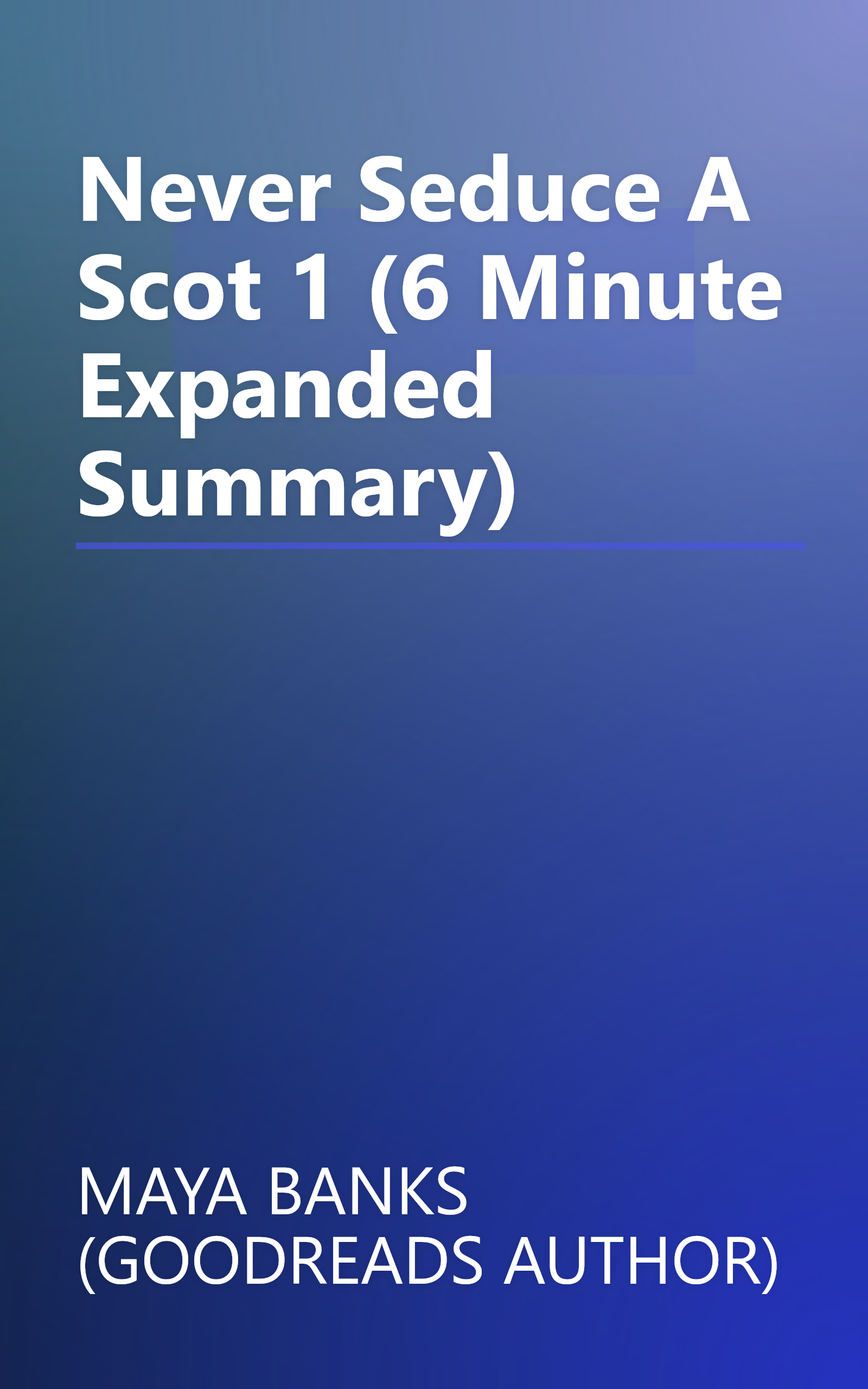 Never Seduce A Scot 1 (6 Minute   Expanded Summary) book cover