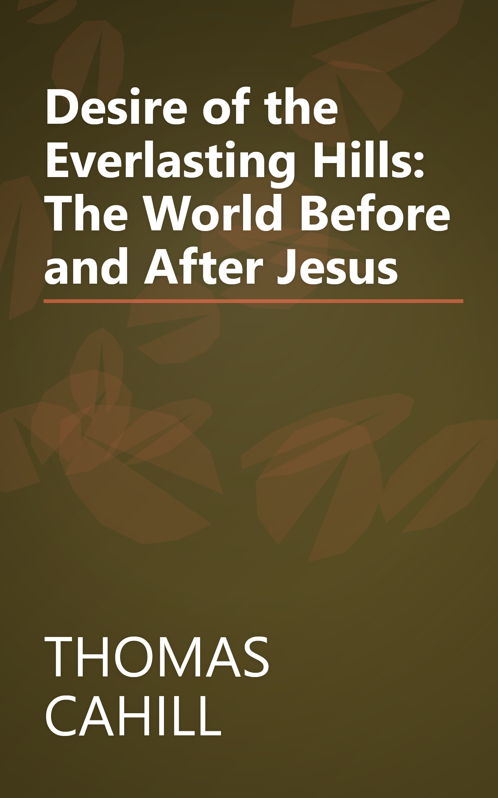 Desire of the Everlasting Hills: The World Before and After Jesus book cover
