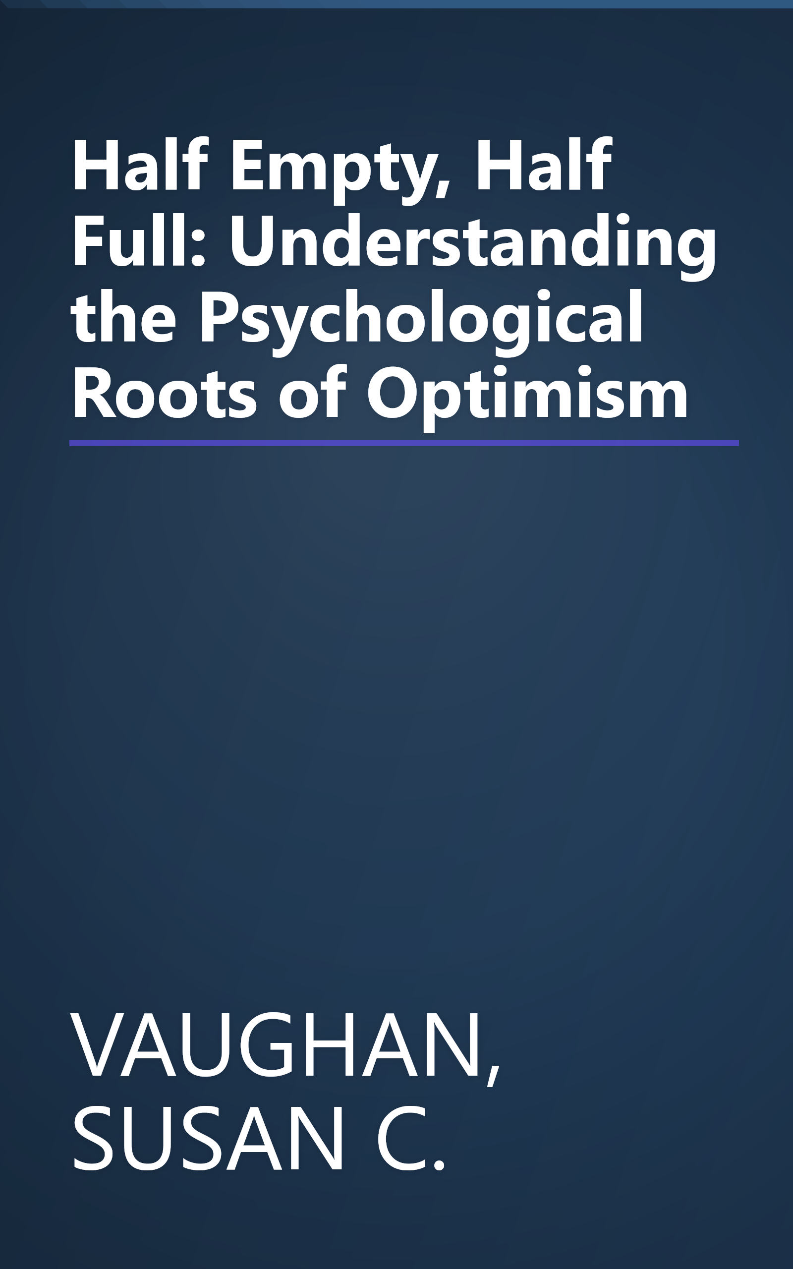 Half Empty, Half Full: Understanding the Psychological Roots of Optimism book cover
