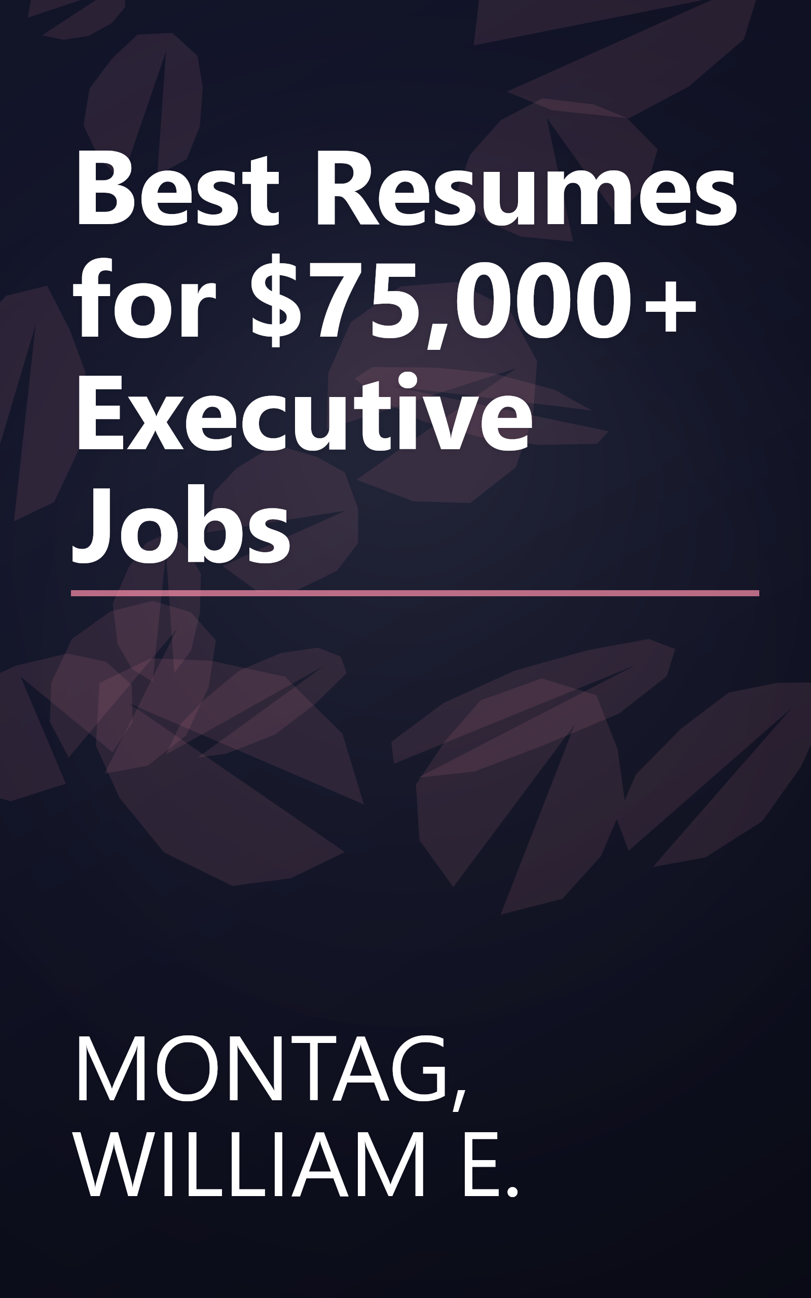 Best Resumes for $75,000+ Executive Jobs book cover