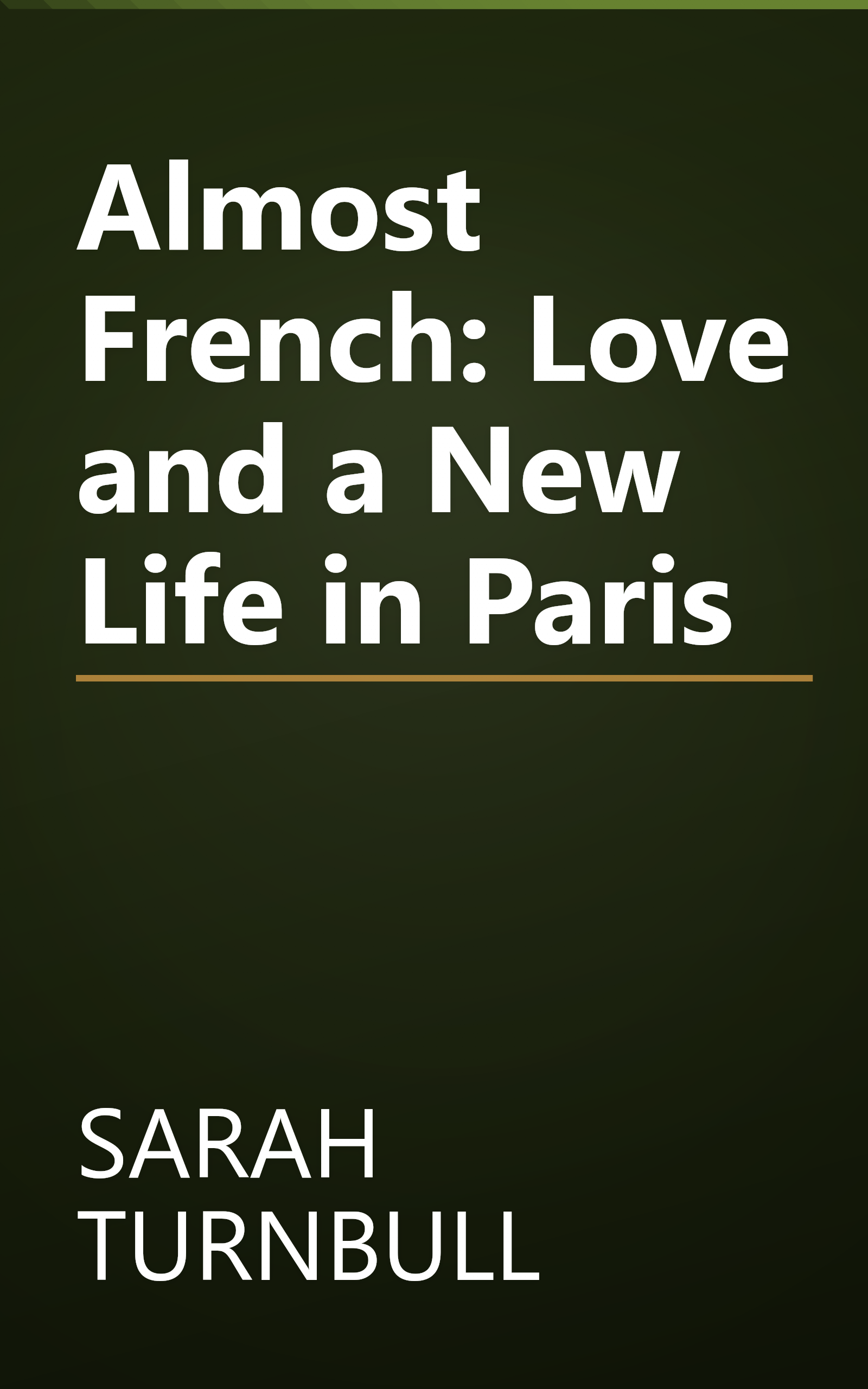 Almost French: Love and a New Life in Paris book cover