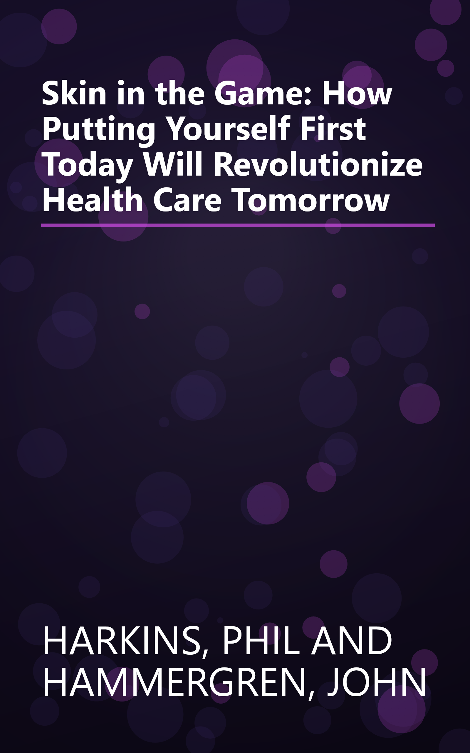 Skin in the Game: How Putting Yourself First Today Will Revolutionize Health Care Tomorrow book cover