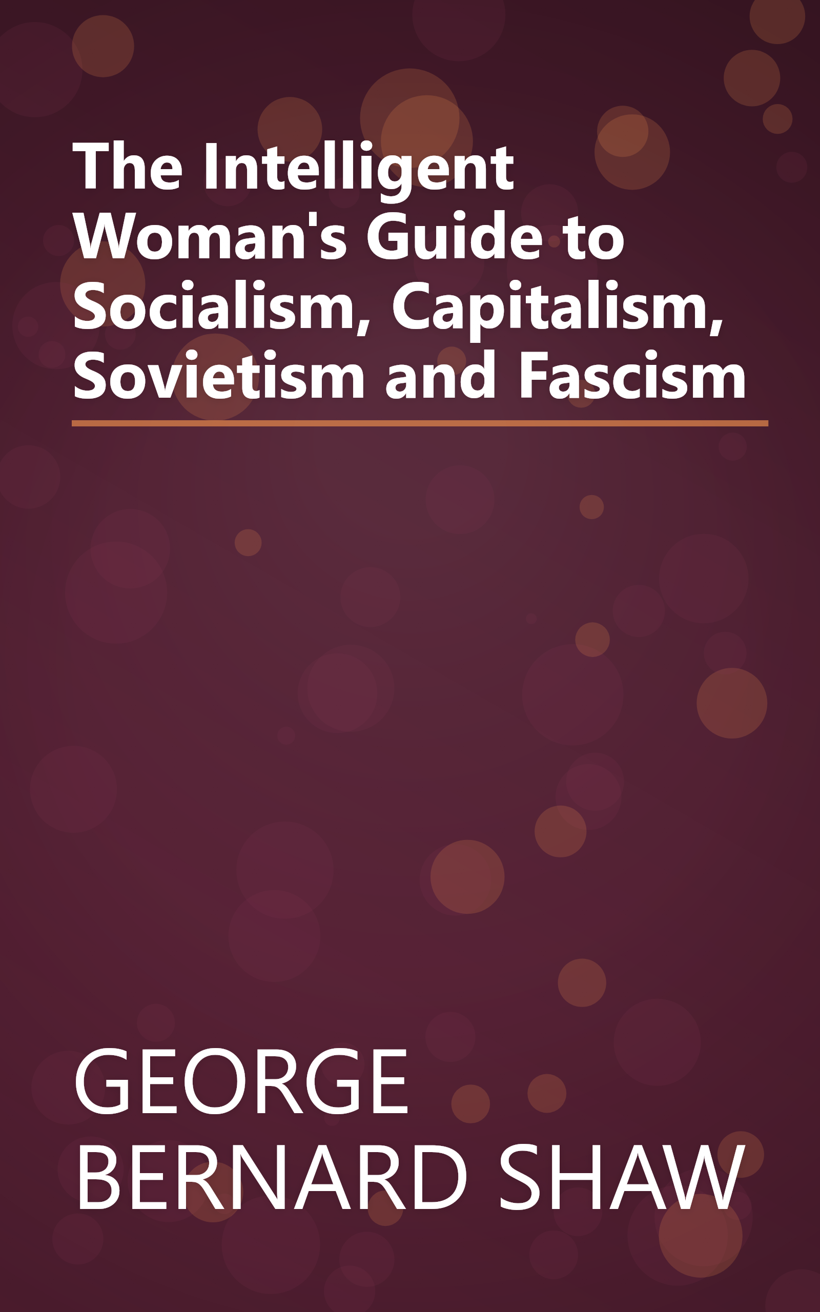 The Intelligent Woman's Guide to Socialism, Capitalism, Sovietism and Fascism book cover