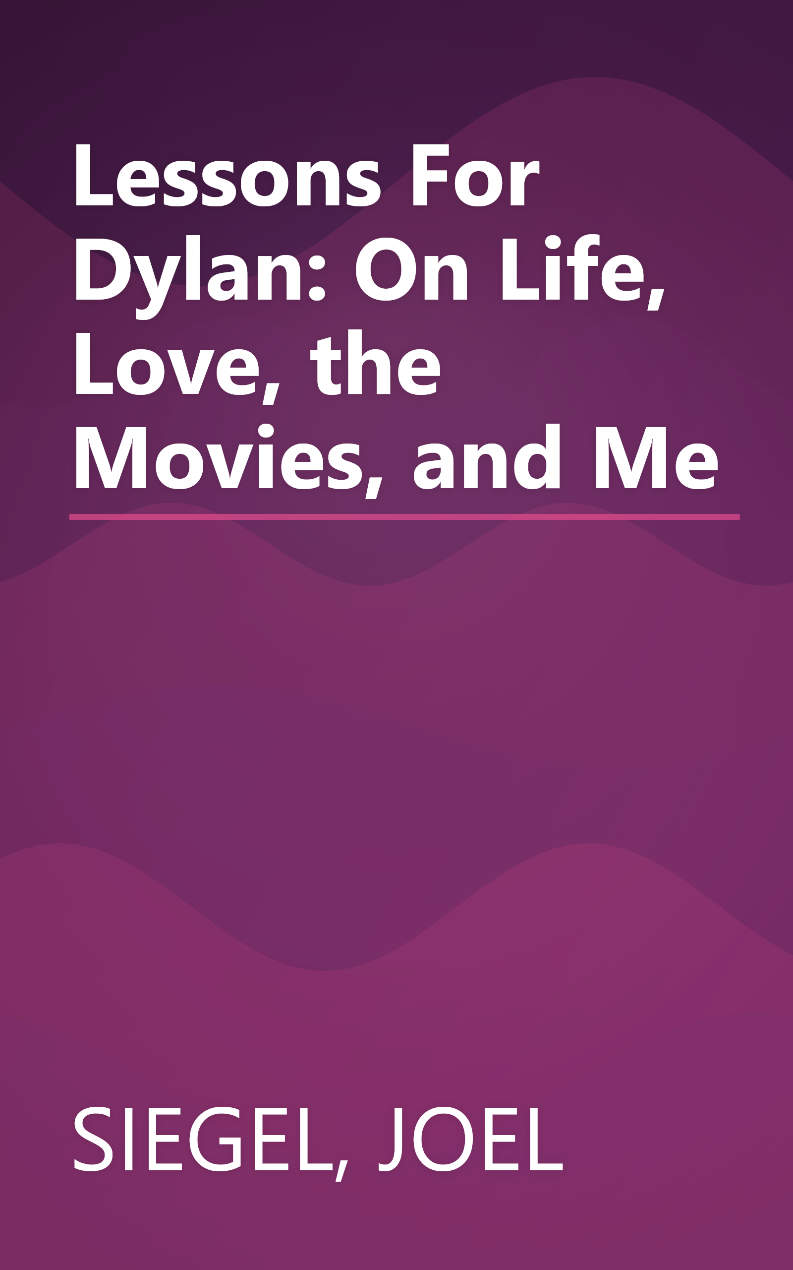 Lessons For Dylan: On Life, Love, the Movies, and Me book cover