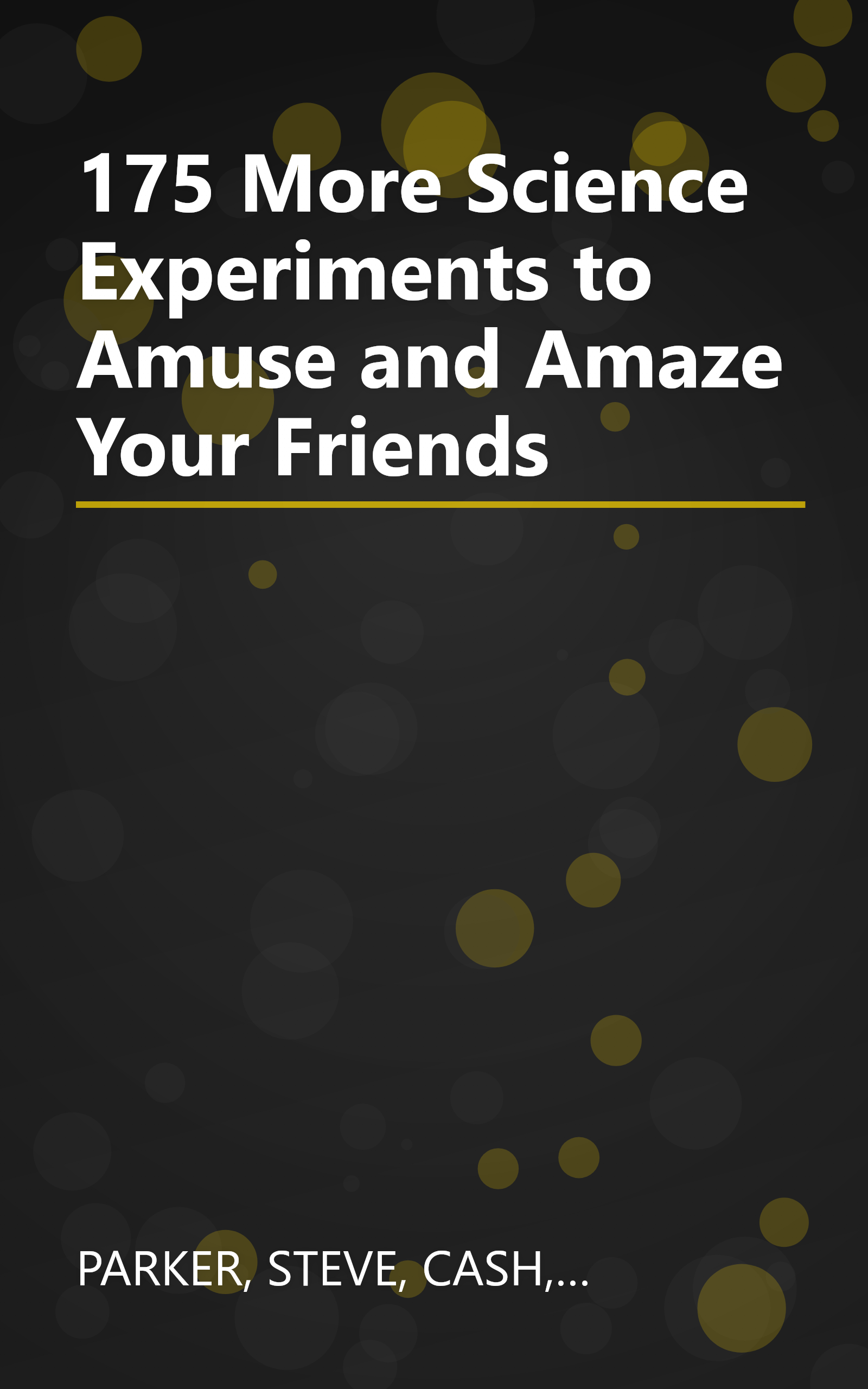 175 More Science Experiments to Amuse and Amaze Your Friends book cover