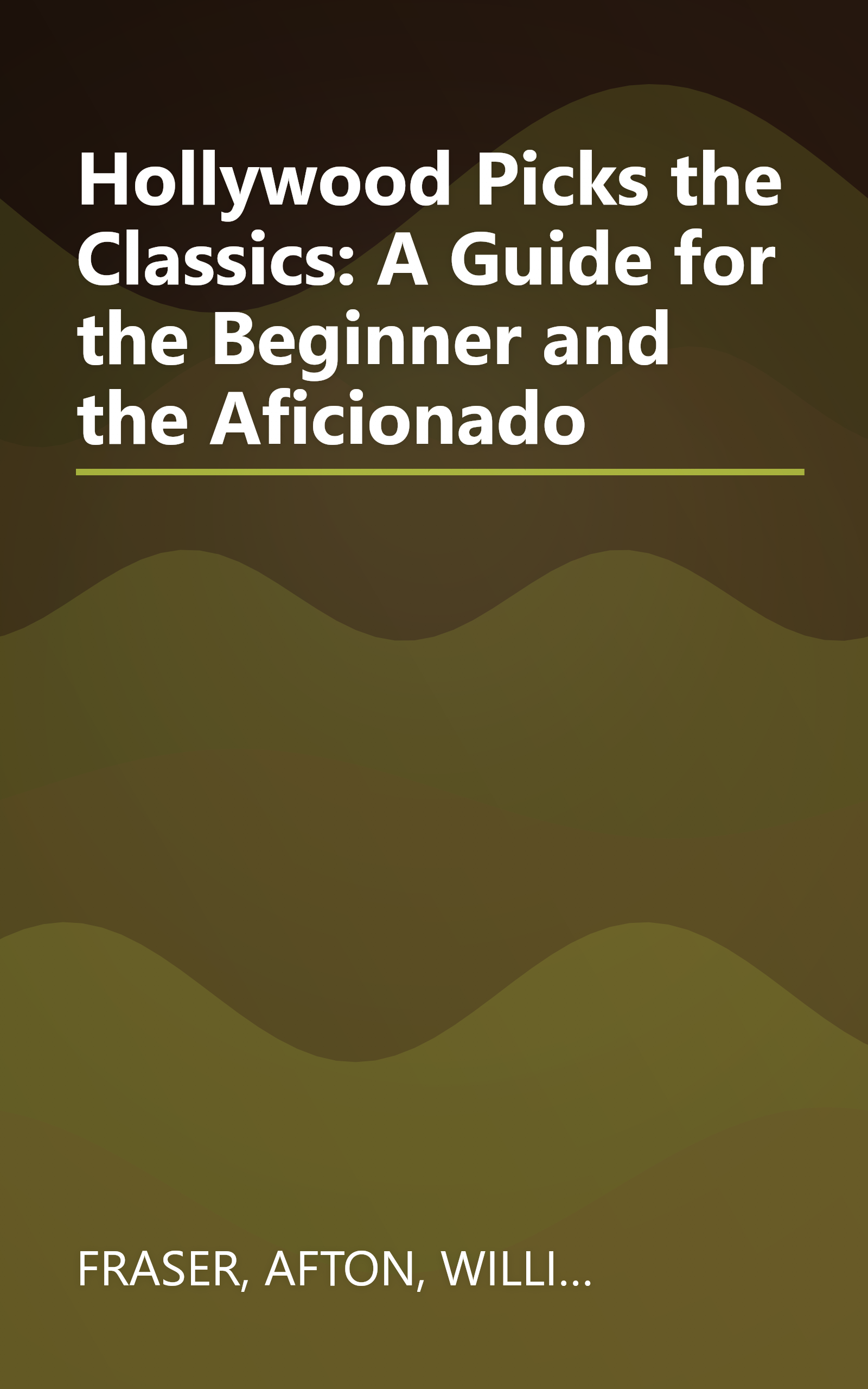 Hollywood Picks the Classics: A Guide for the Beginner and the Aficionado book cover