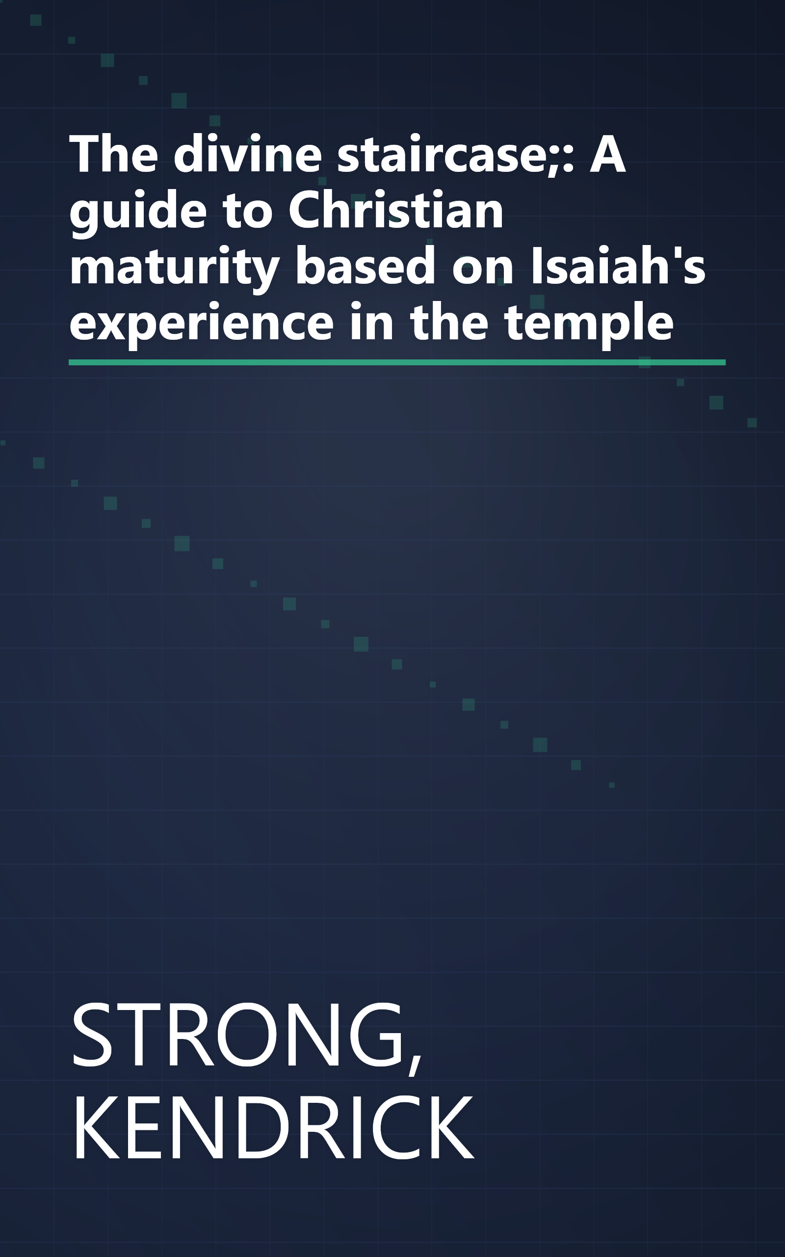 The divine staircase;: A guide to Christian maturity based on Isaiah's experience in the temple book cover