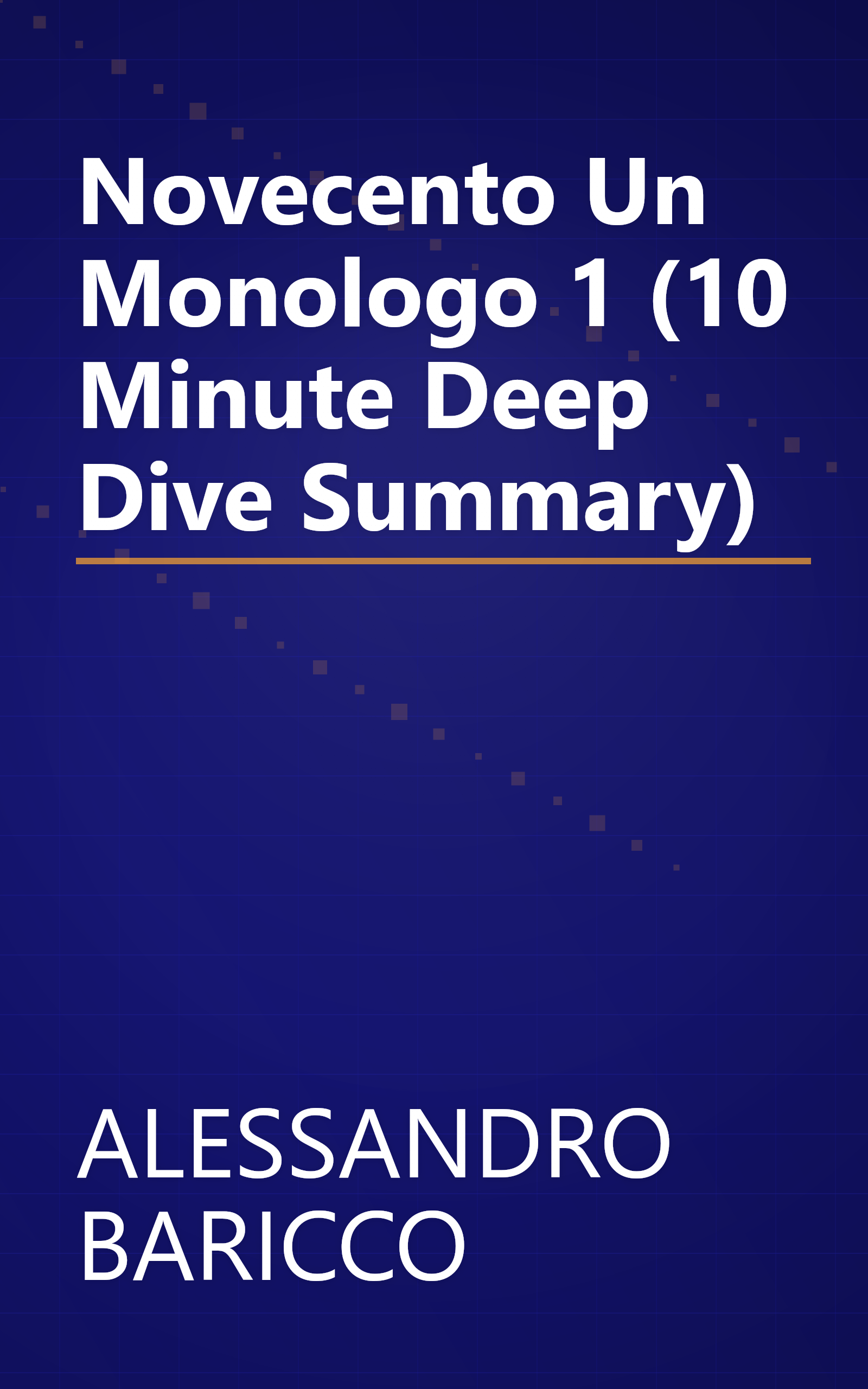 Novecento  Un Monologo 1 (10 Minute   Deep Dive Summary) book cover