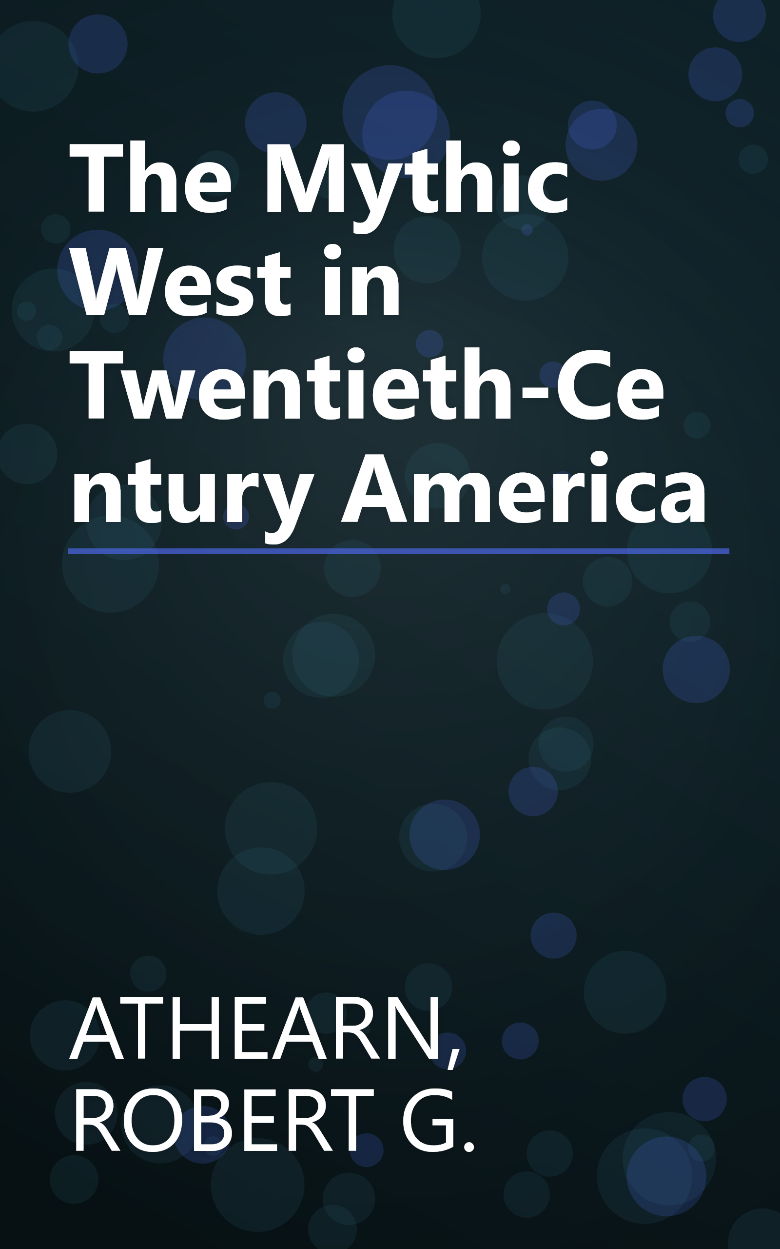 The Mythic West in Twentieth-Century America book cover