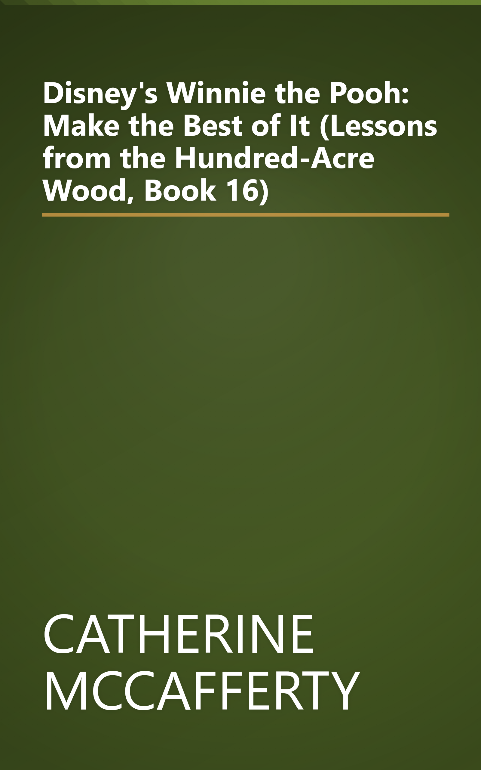 Disney's Winnie the Pooh: Make the Best of It (Lessons from the Hundred-Acre Wood, Book 16) book cover