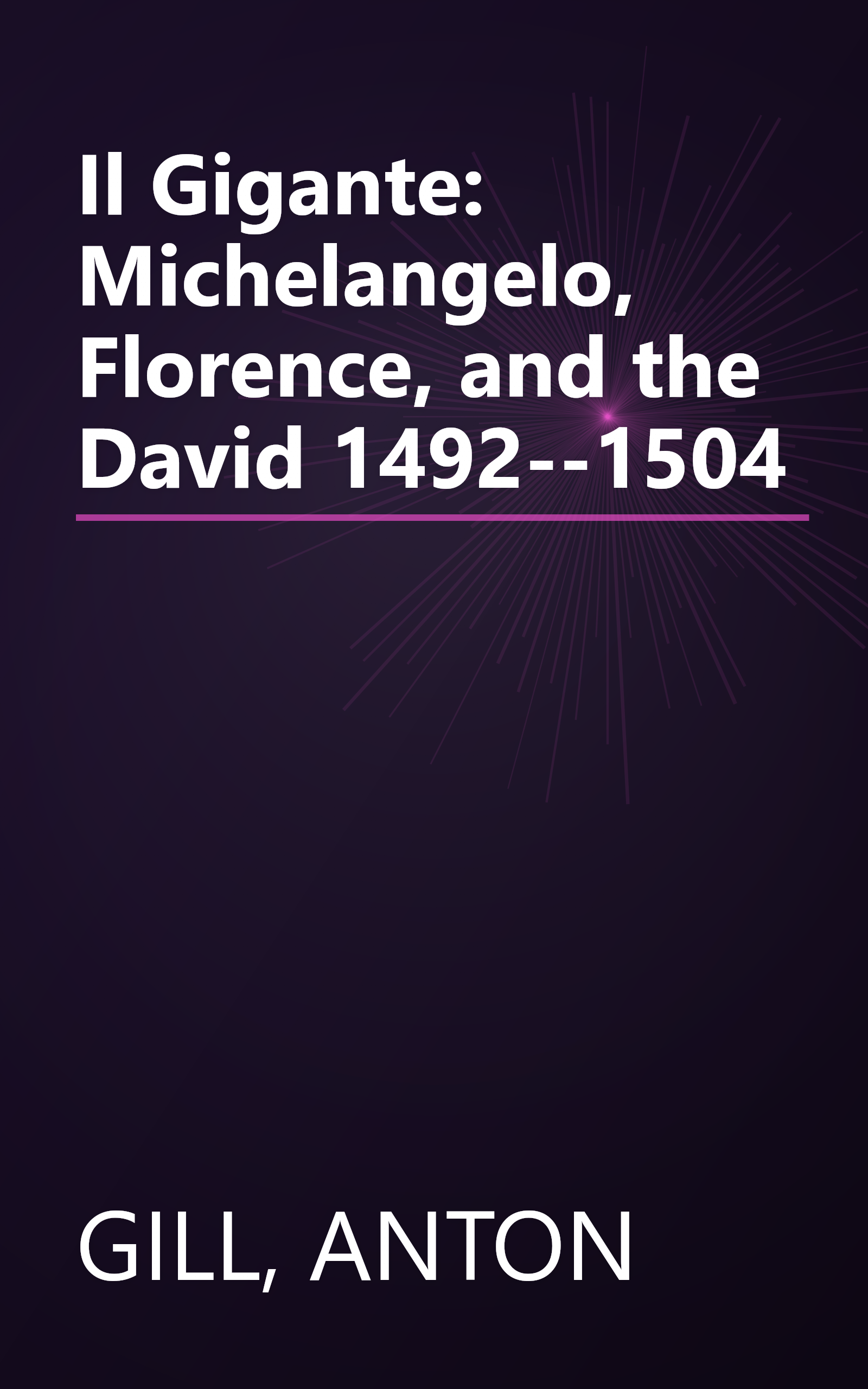 Il Gigante: Michelangelo, Florence, and the David 1492--1504 book cover