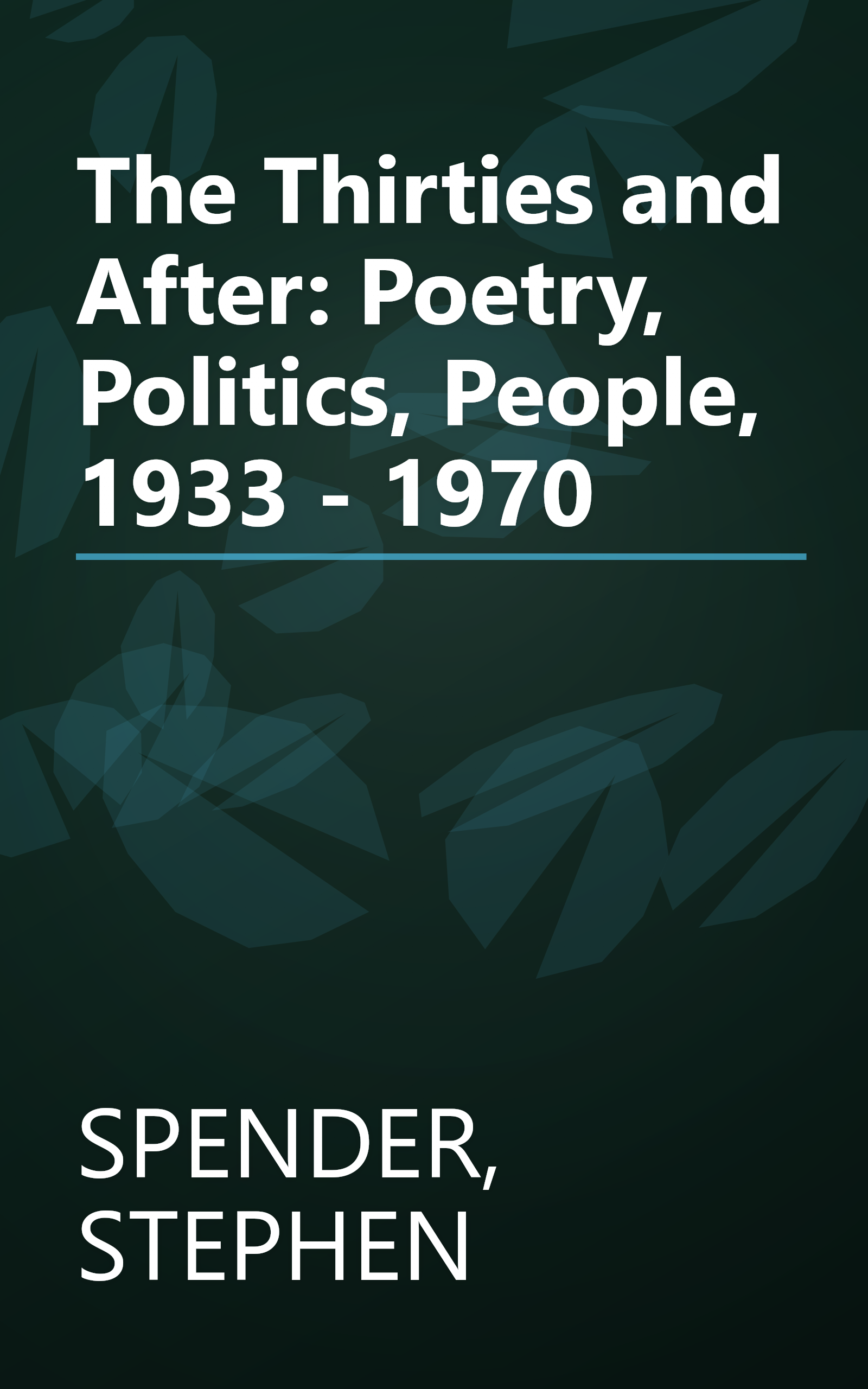The Thirties and After: Poetry, Politics, People, 1933 - 1970 book cover