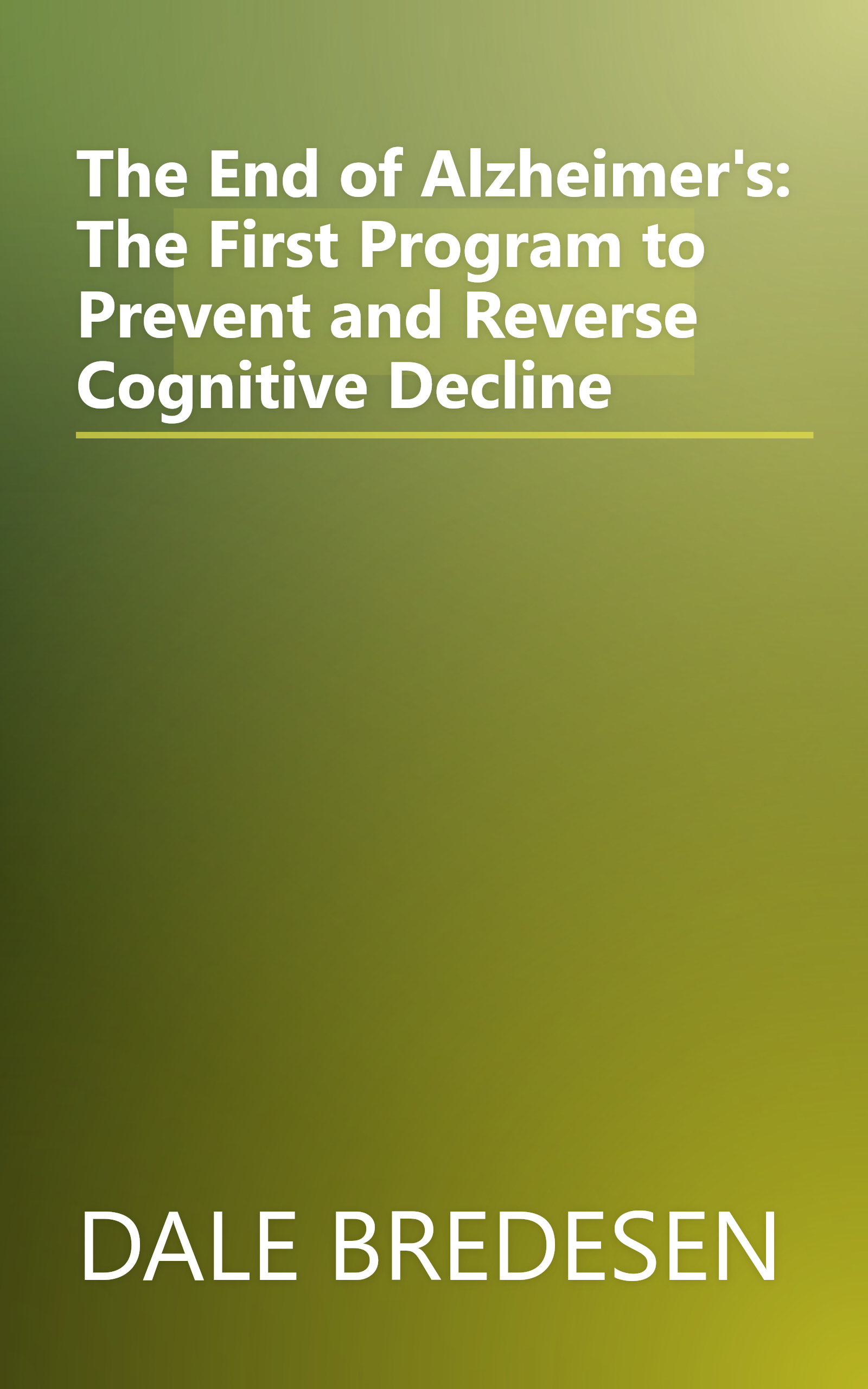The End of Alzheimer's: The First Program to Prevent and Reverse Cognitive Decline book cover