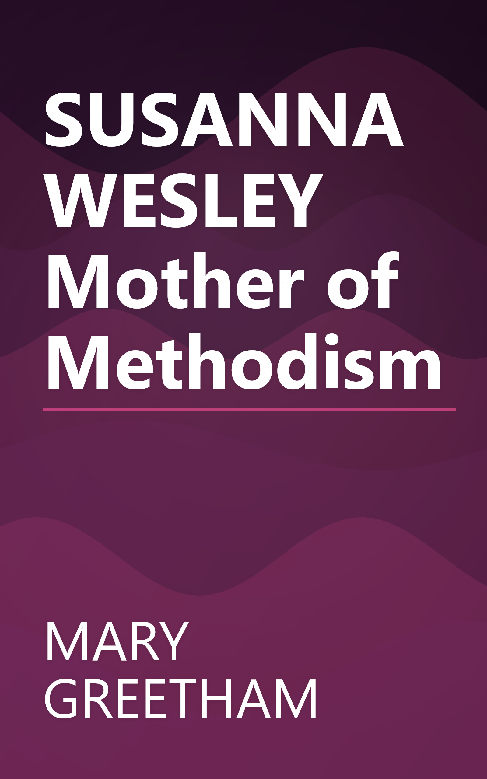 SUSANNA WESLEY Mother of Methodism book cover