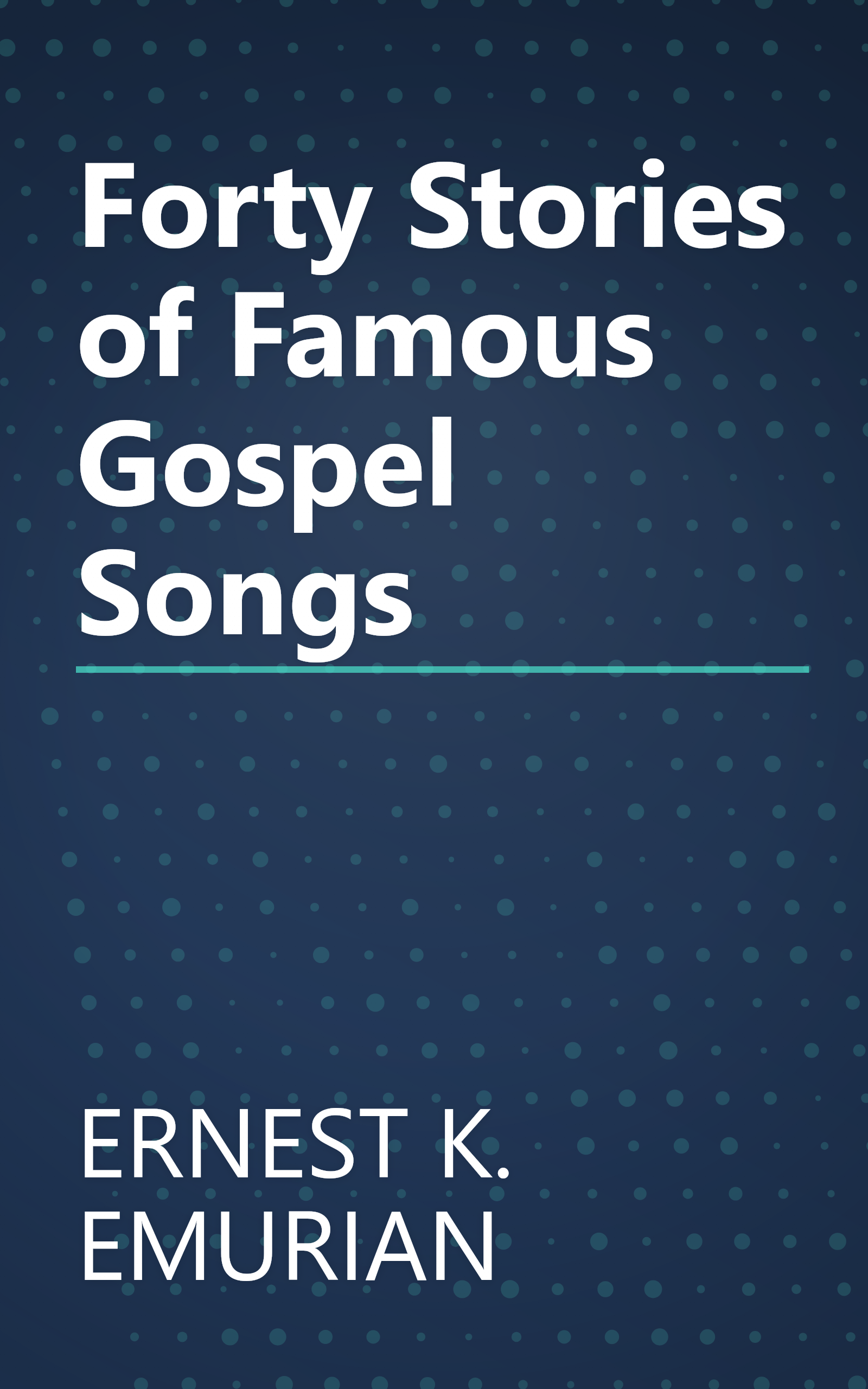Forty Stories of Famous Gospel Songs book cover