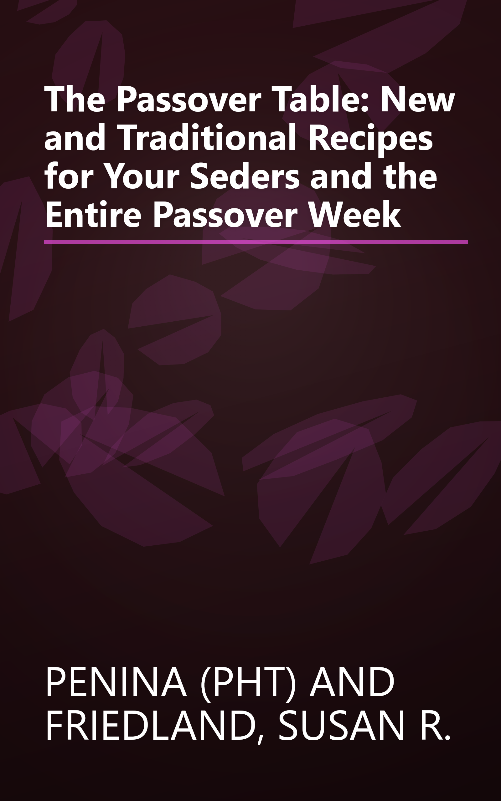 The Passover Table: New and Traditional Recipes for Your Seders and the Entire Passover Week book cover