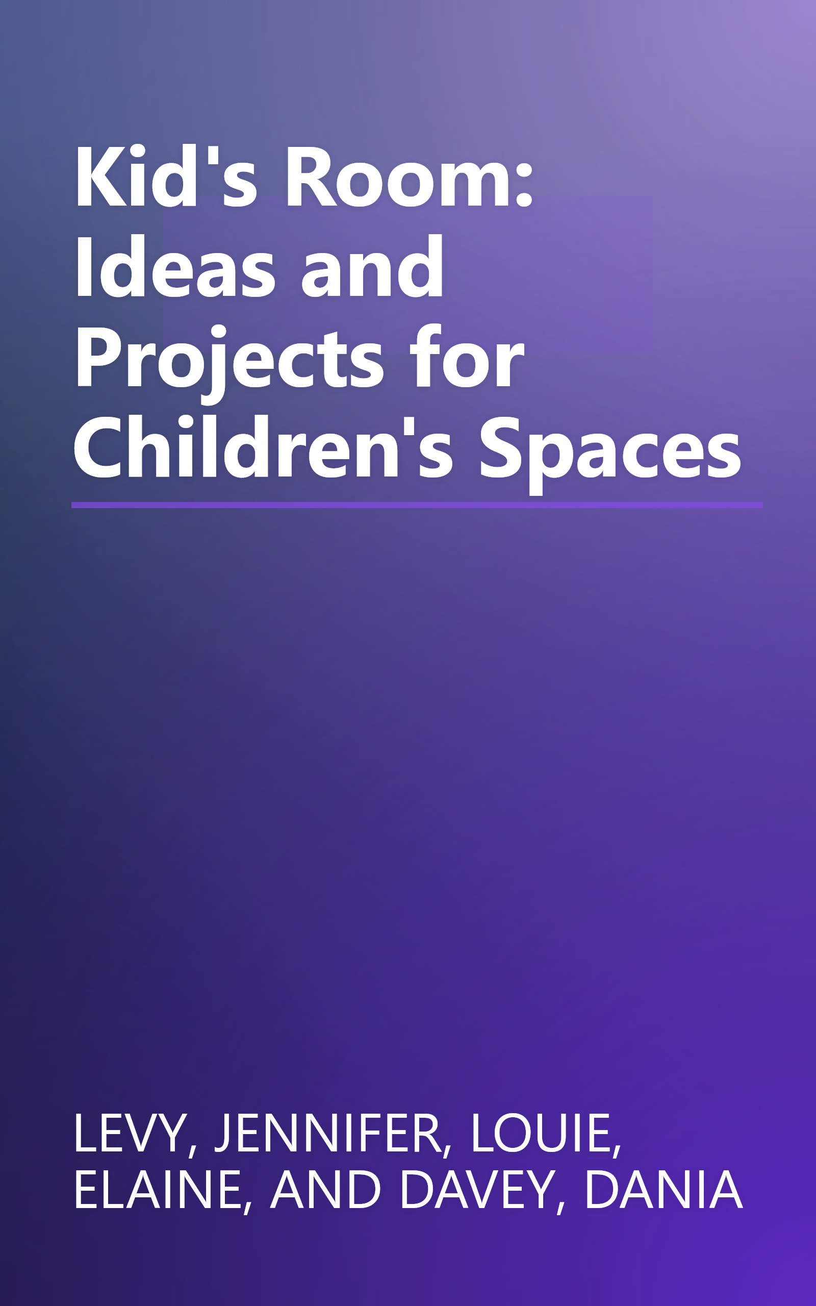 Kid's Room: Ideas and Projects for Children's Spaces book cover