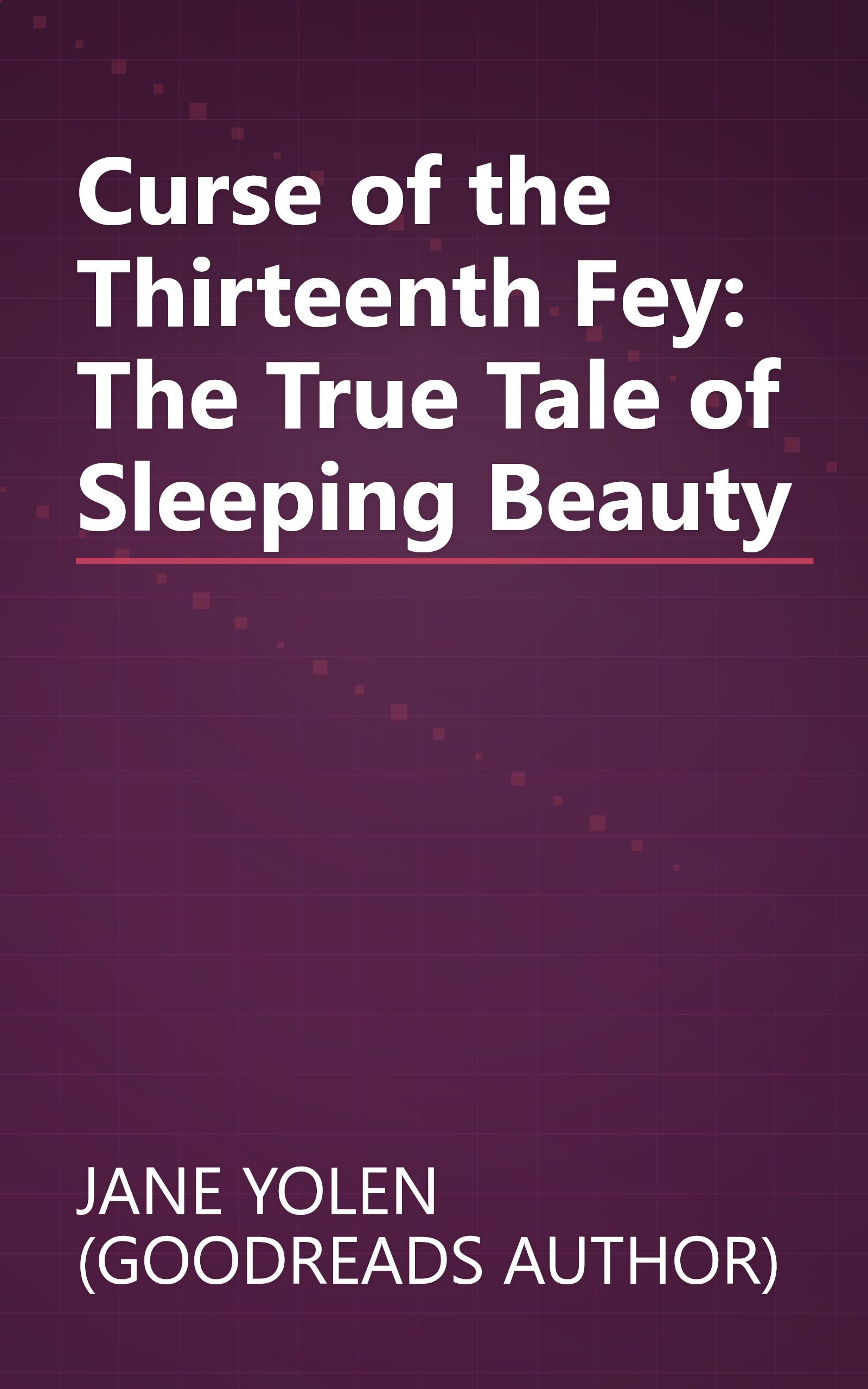 Curse of the Thirteenth Fey: The True Tale of Sleeping Beauty book cover