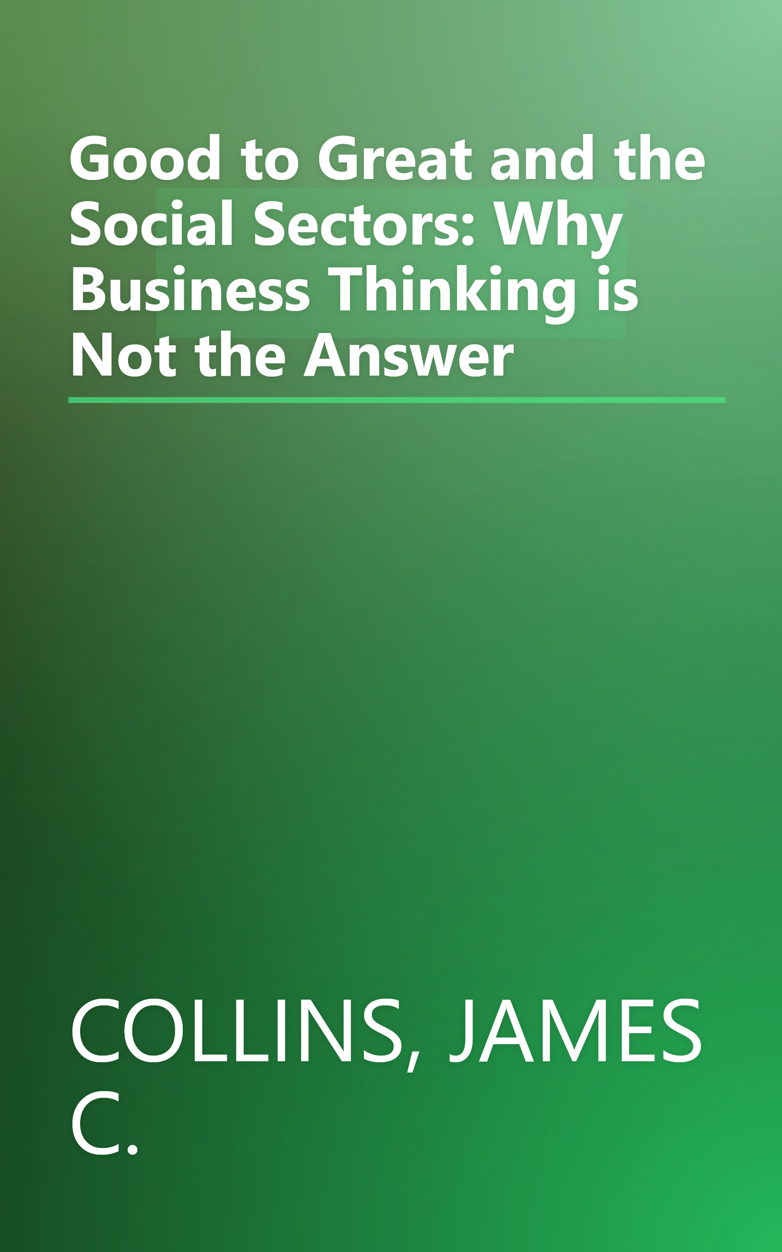Good to Great and the Social Sectors: Why Business Thinking is Not the Answer book cover