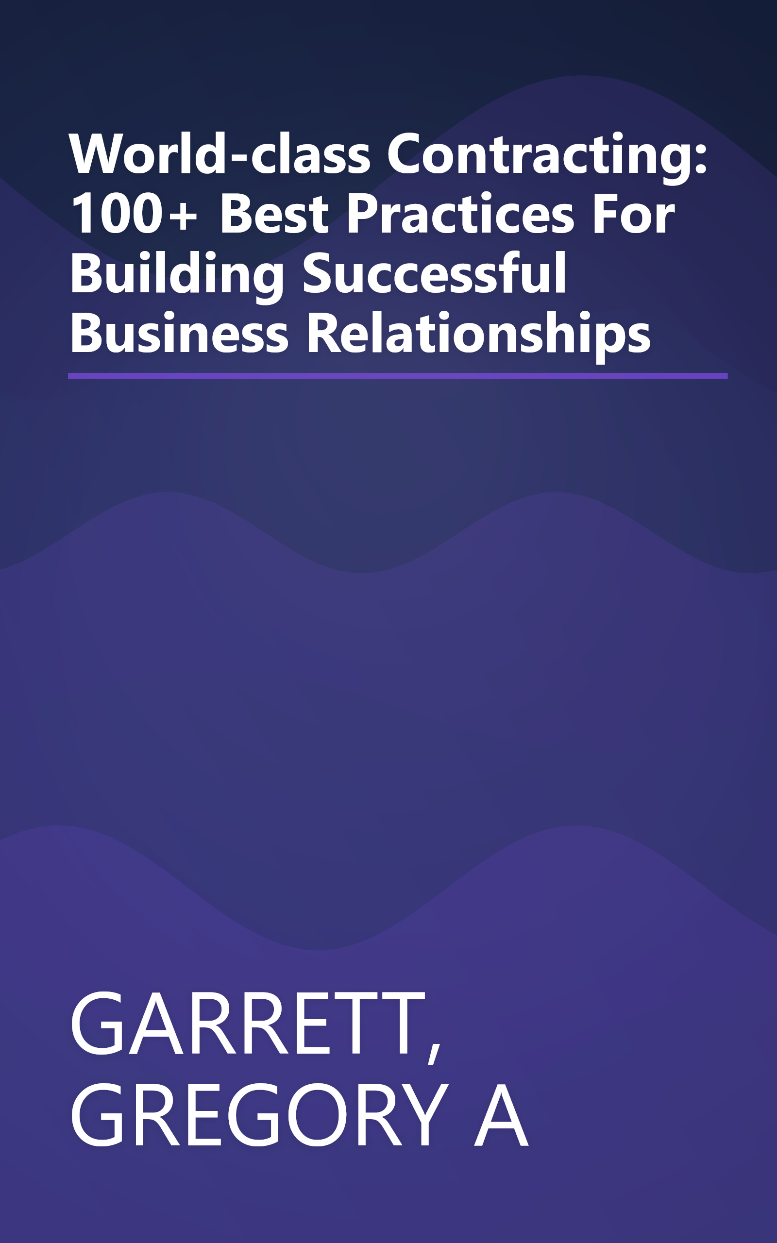 World-class Contracting: 100+ Best Practices For Building Successful Business Relationships book cover