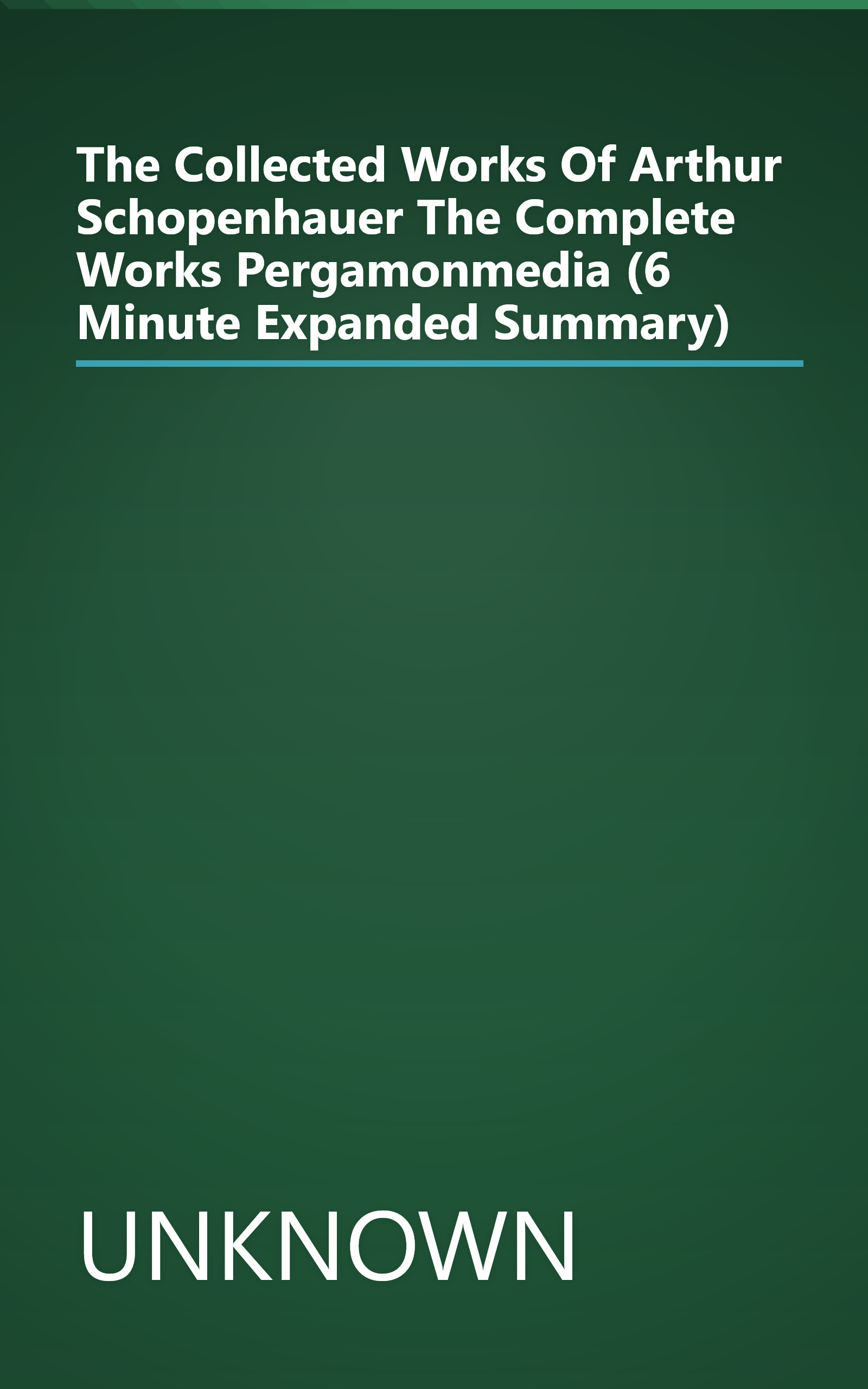 The Collected Works Of Arthur Schopenhauer  The Complete Works Pergamonmedia (6 Minute   Expanded Summary) book cover