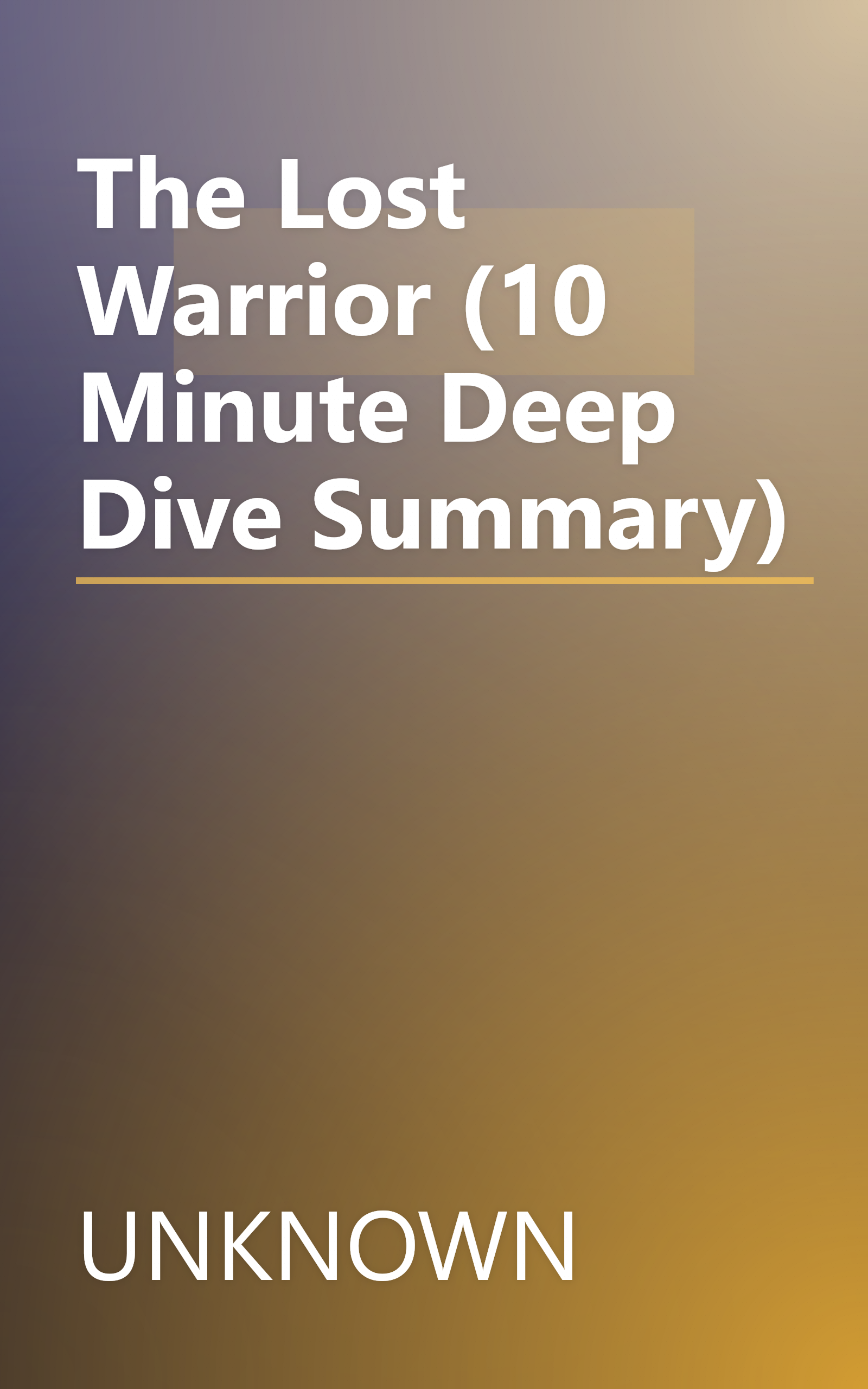 The Lost Warrior (10 Minute   Deep Dive Summary) book cover