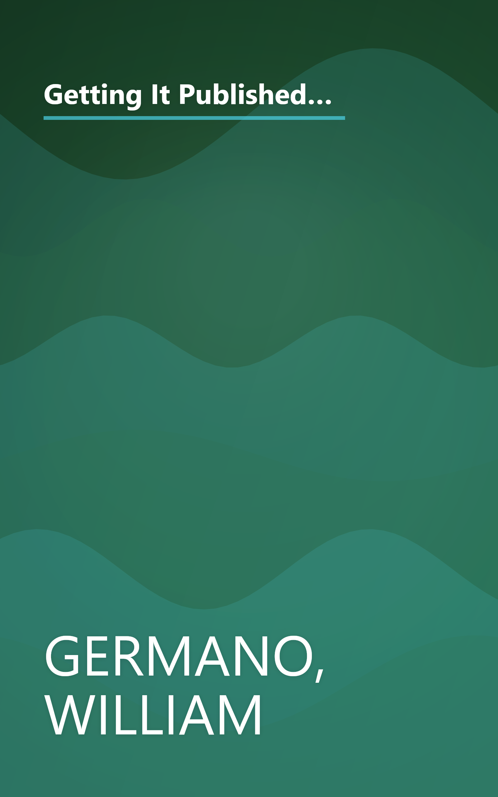 Getting It Published: A Guide for Scholars and Anyone Else Serious about Serious Books (Chicago Guides to Writing, Editing, and Publishing) book cover