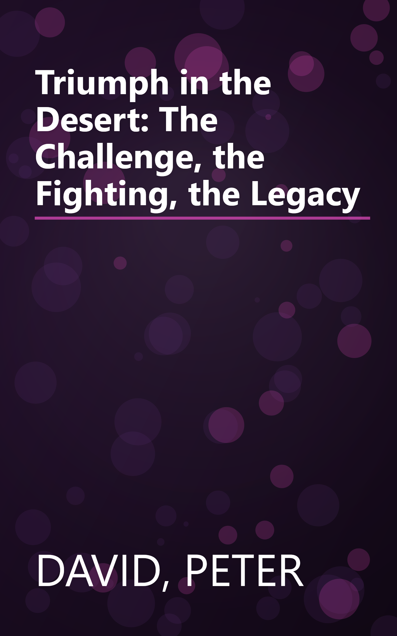 Triumph in the Desert: The Challenge, the Fighting, the Legacy book cover