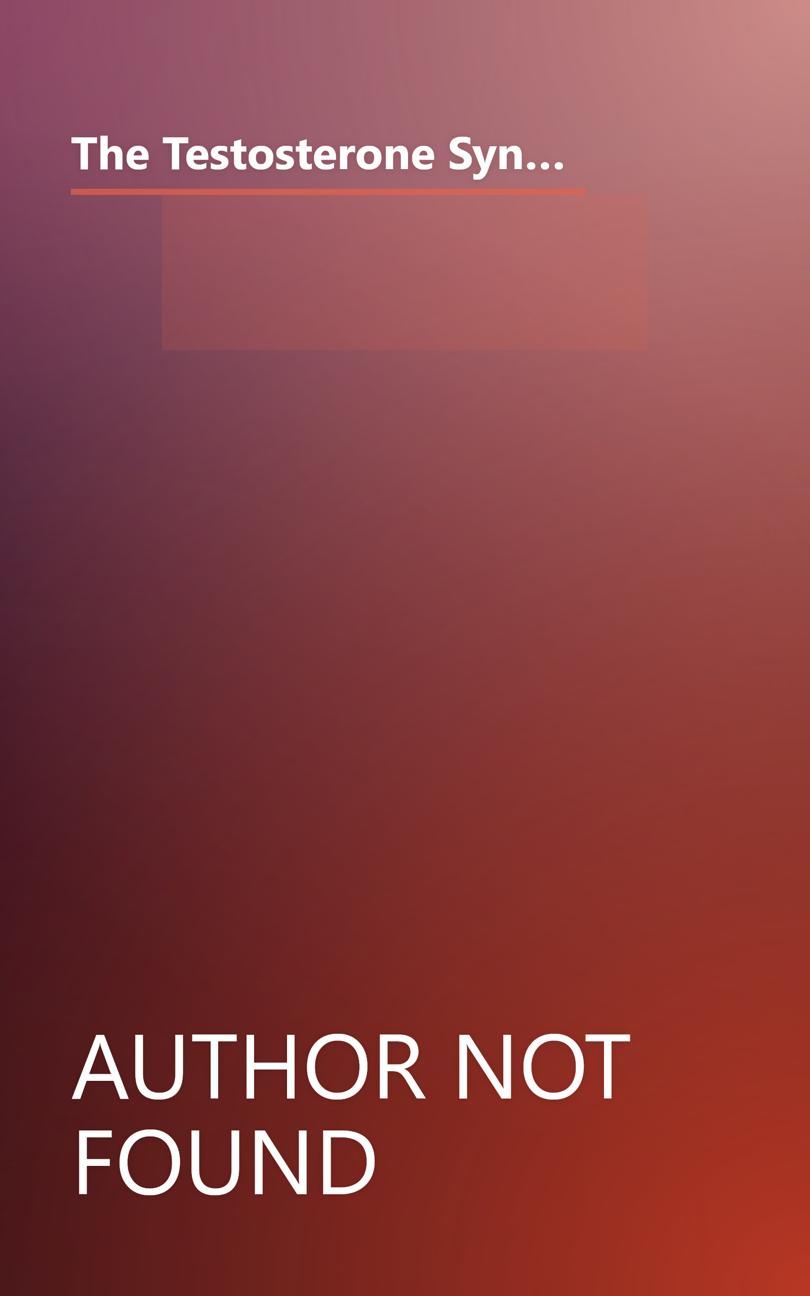 The Testosterone Syndrome: The Critical Factor for Energy, Health, and Sexuality?Reversing the Male Menopause book cover