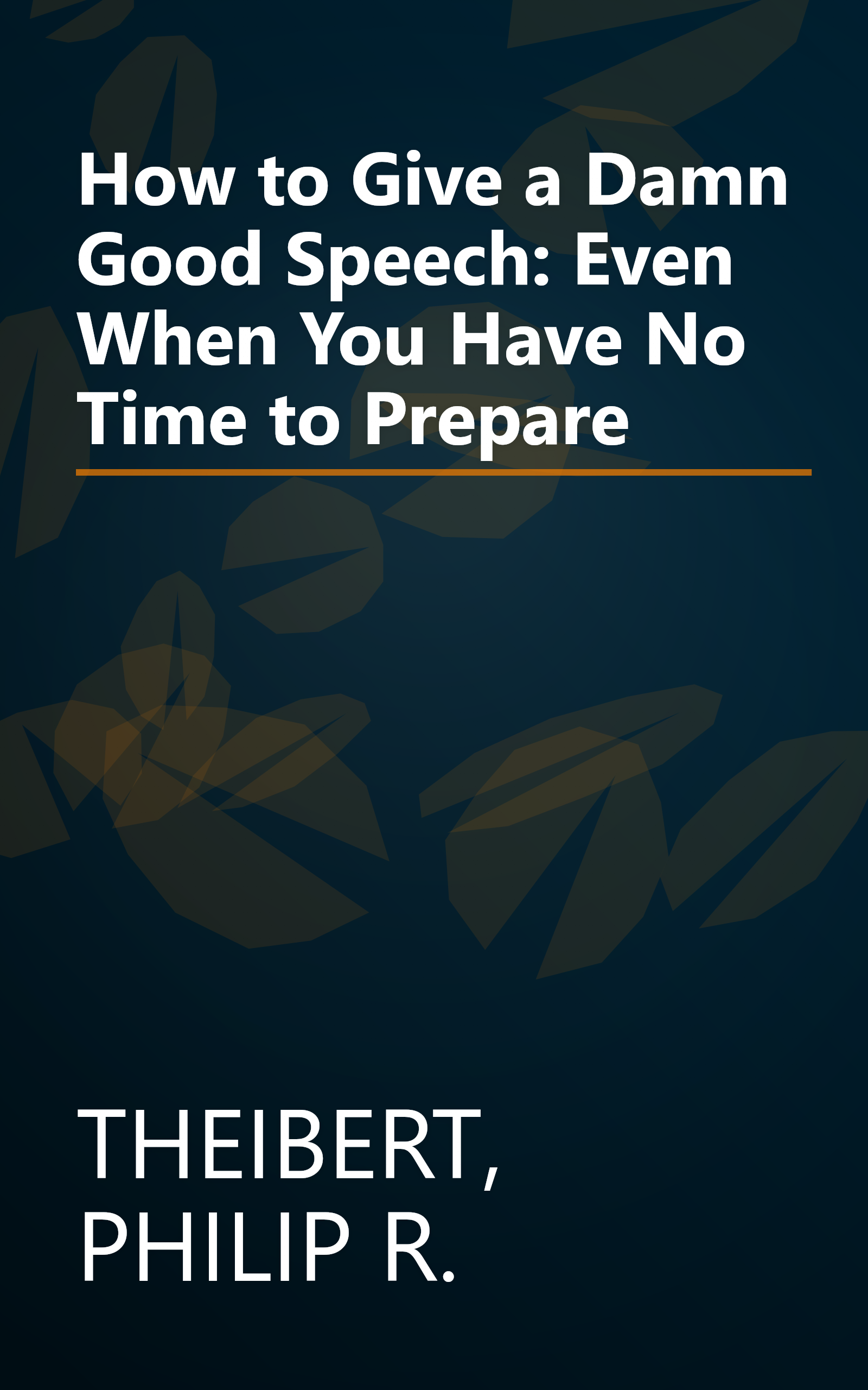 How to Give a Damn Good Speech: Even When You Have No Time to Prepare book cover