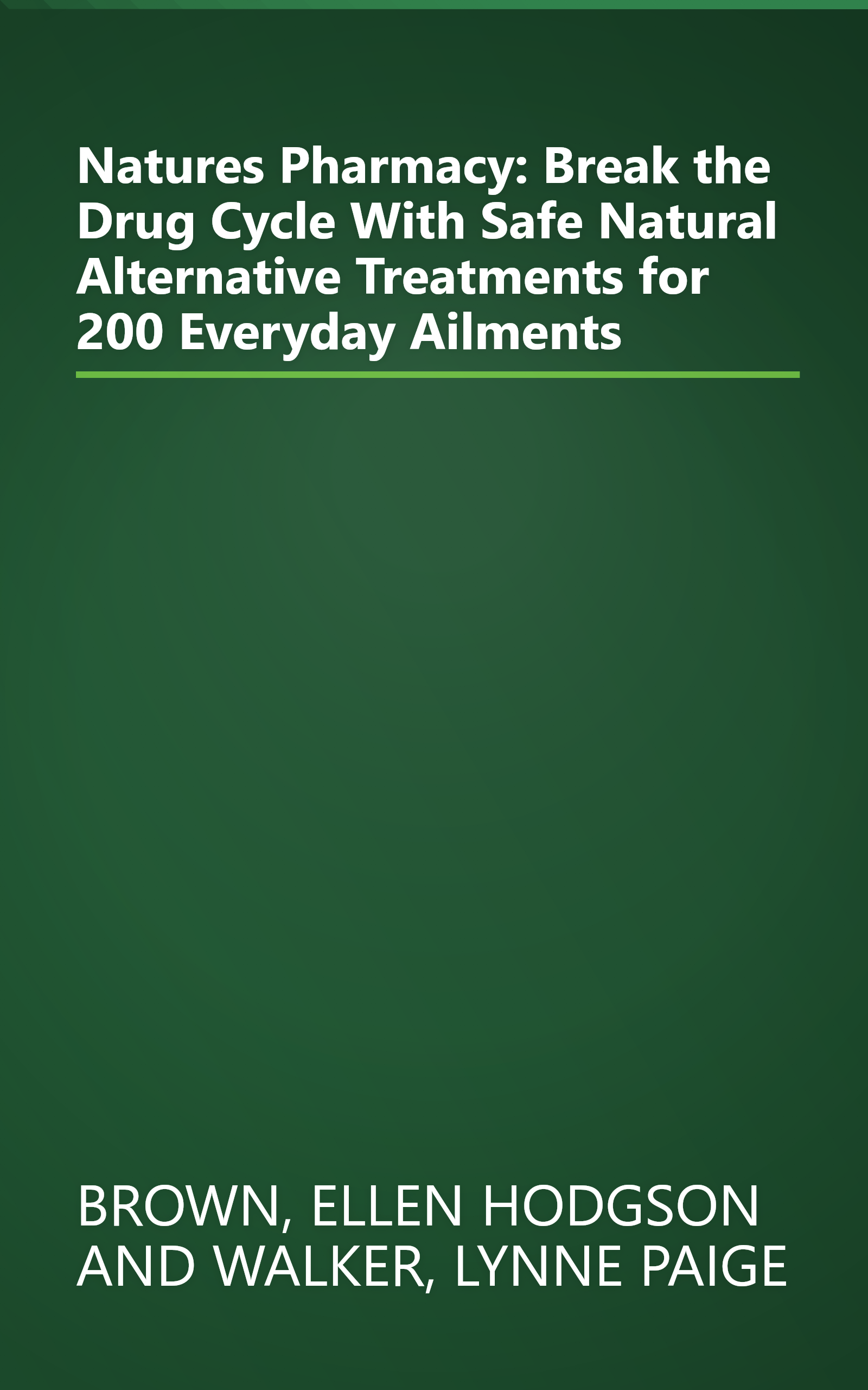 Natures Pharmacy: Break the Drug Cycle With Safe Natural Alternative Treatments for 200 Everyday Ailments book cover