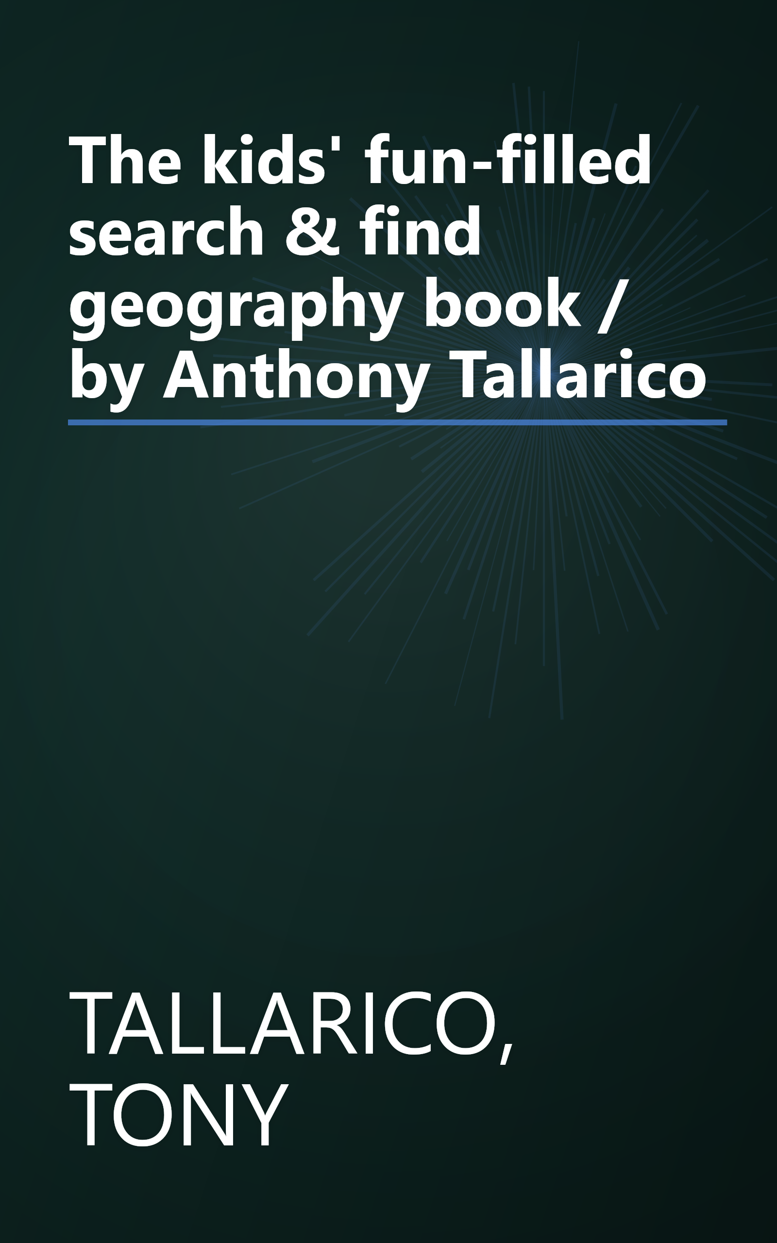 The kids' fun-filled search & find geography book / by Anthony Tallarico book cover