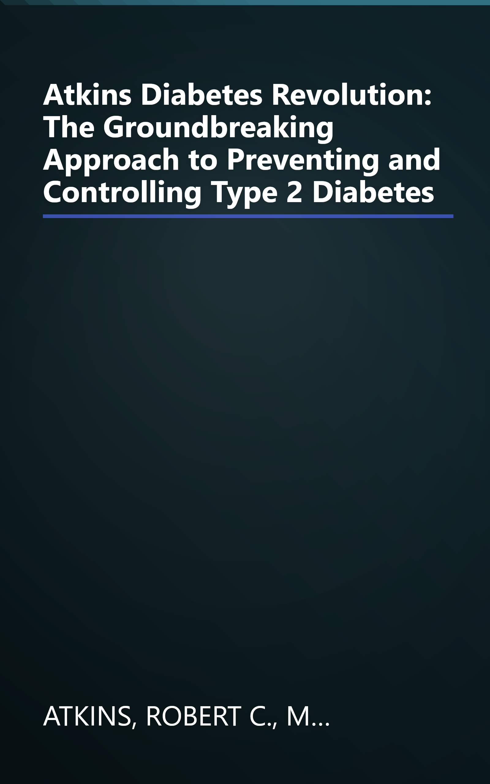 Atkins Diabetes Revolution: The Groundbreaking Approach to Preventing and Controlling Type 2 Diabetes book cover