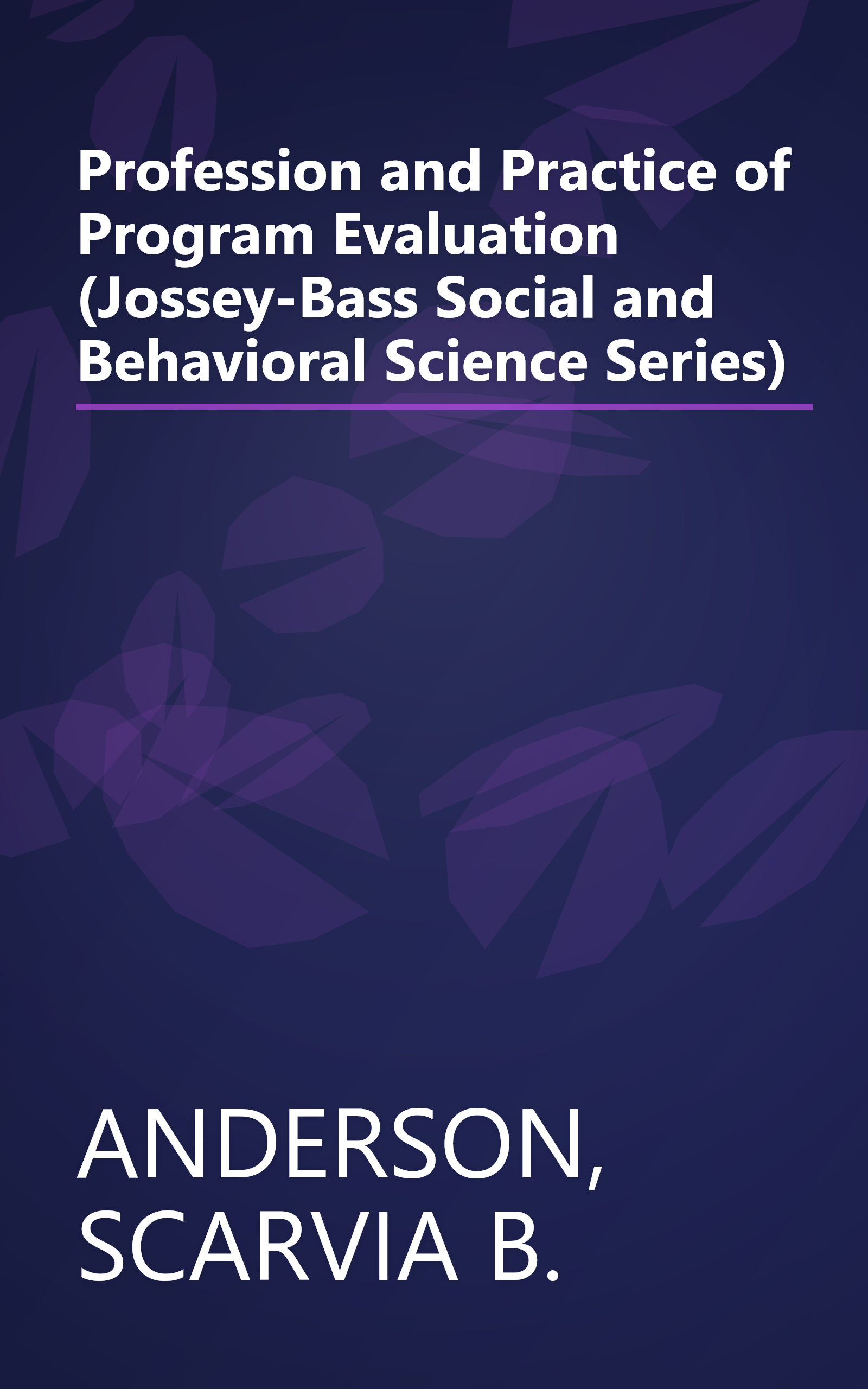 Profession and Practice of Program Evaluation (Jossey-Bass Social and Behavioral Science Series) book cover