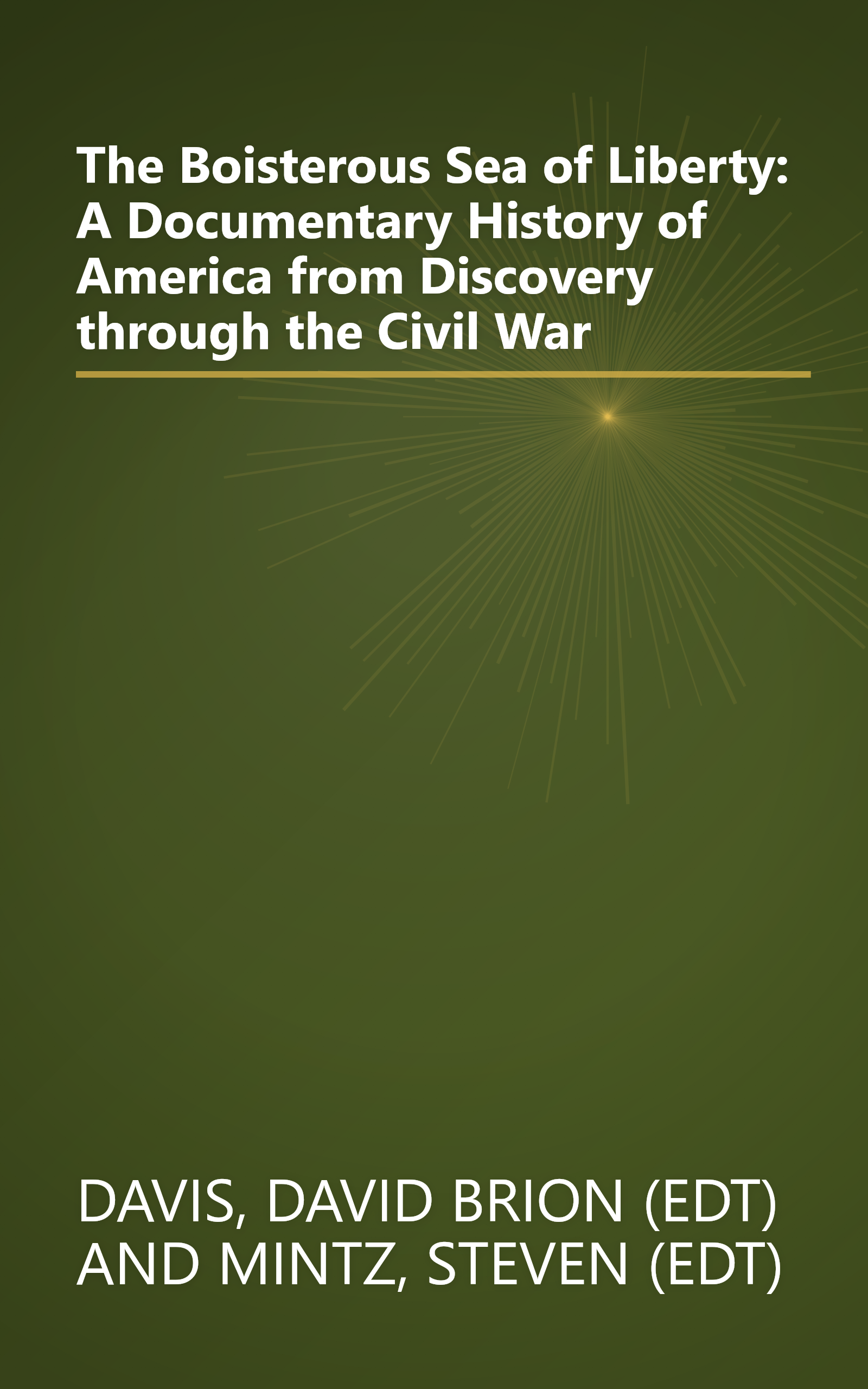 The Boisterous Sea of Liberty: A Documentary History of America from Discovery through the Civil War book cover