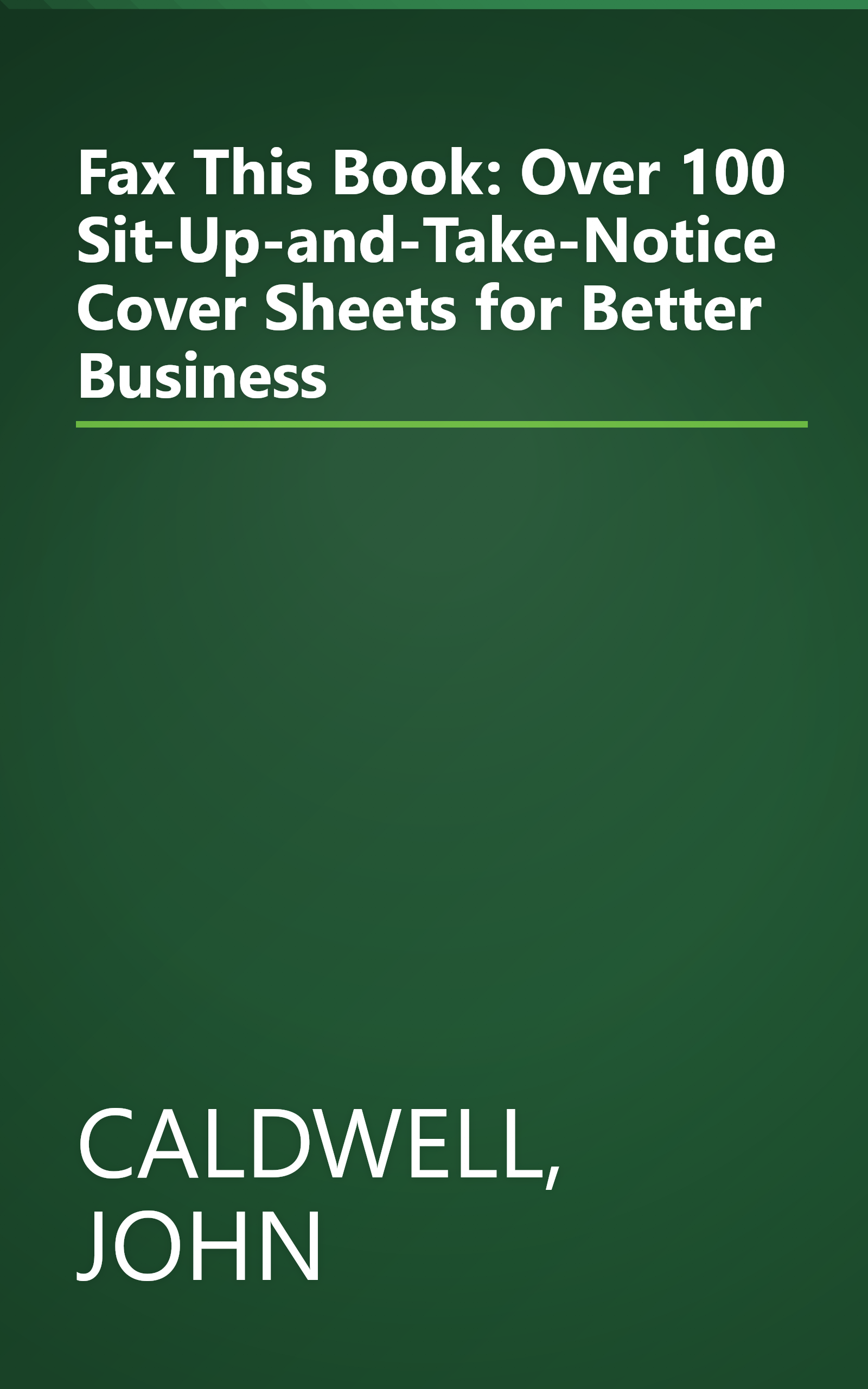 Fax This Book: Over 100 Sit-Up-and-Take-Notice Cover Sheets for Better Business book cover