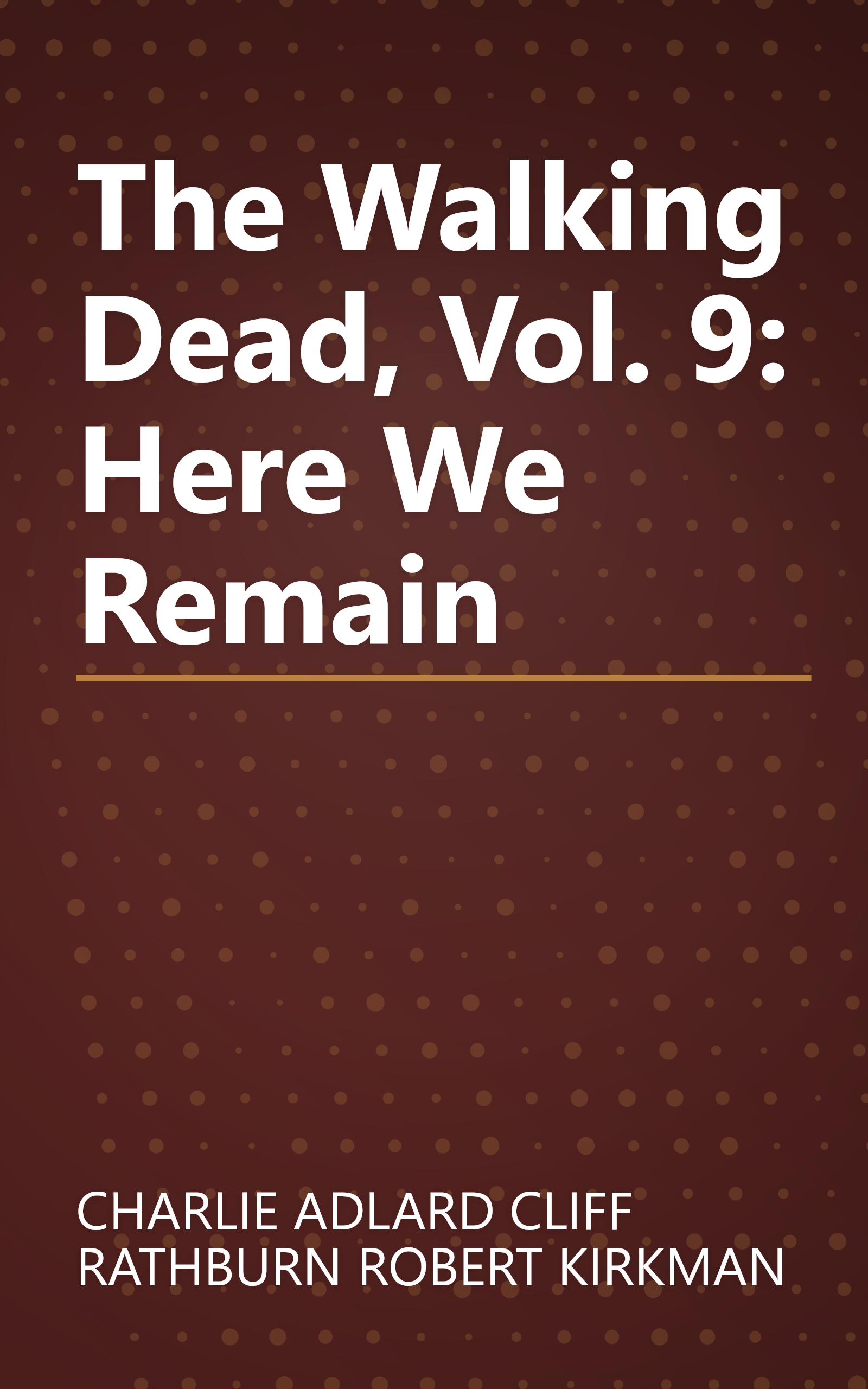 The Walking Dead, Vol. 9: Here We Remain book cover