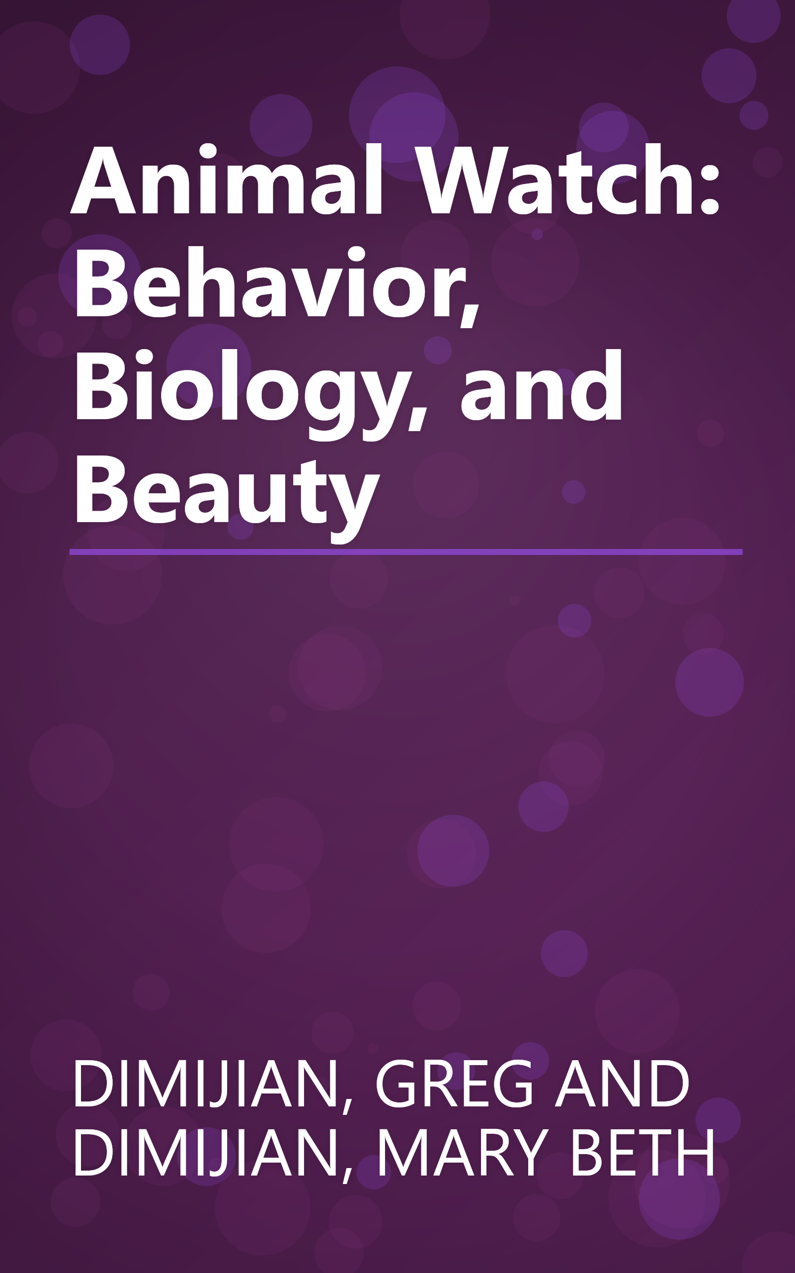 Animal Watch: Behavior, Biology, and Beauty book cover