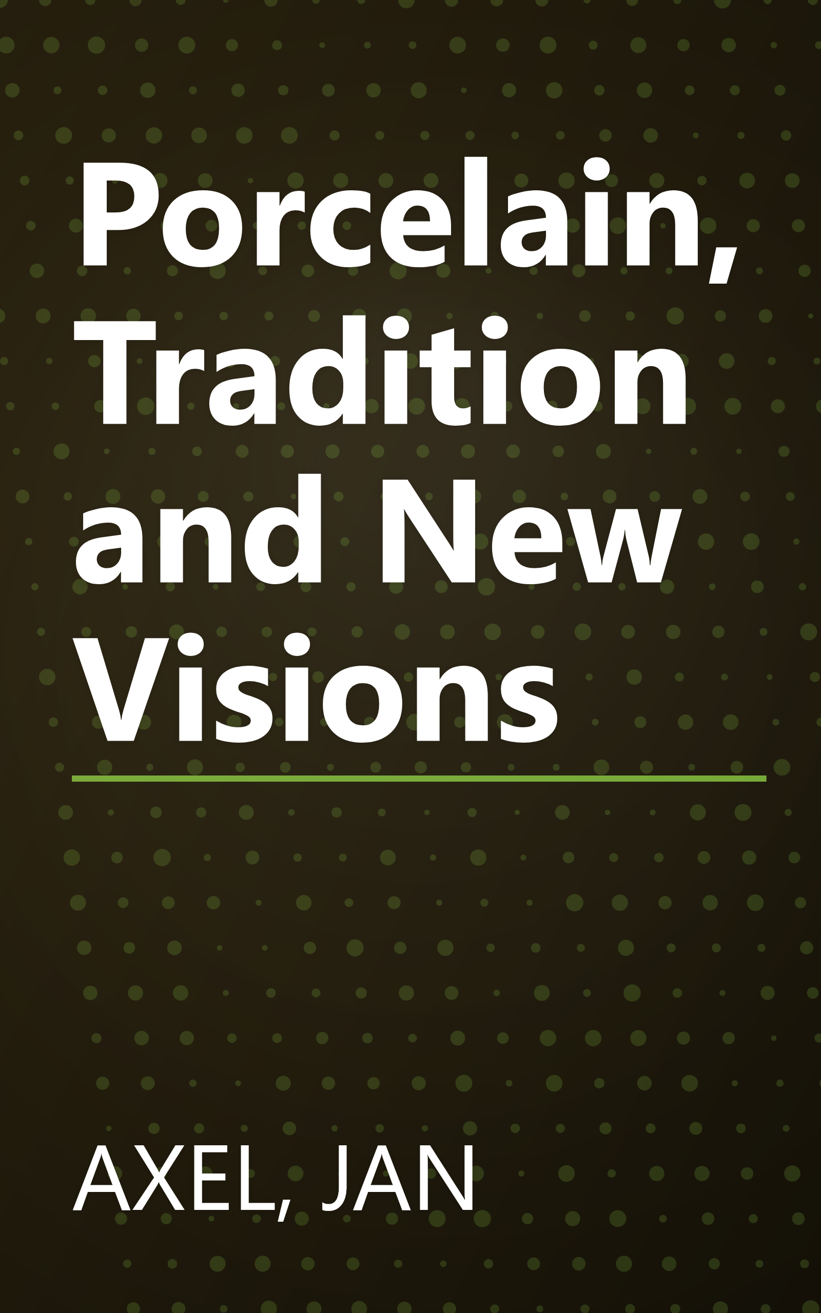 Porcelain, Tradition and New Visions book cover