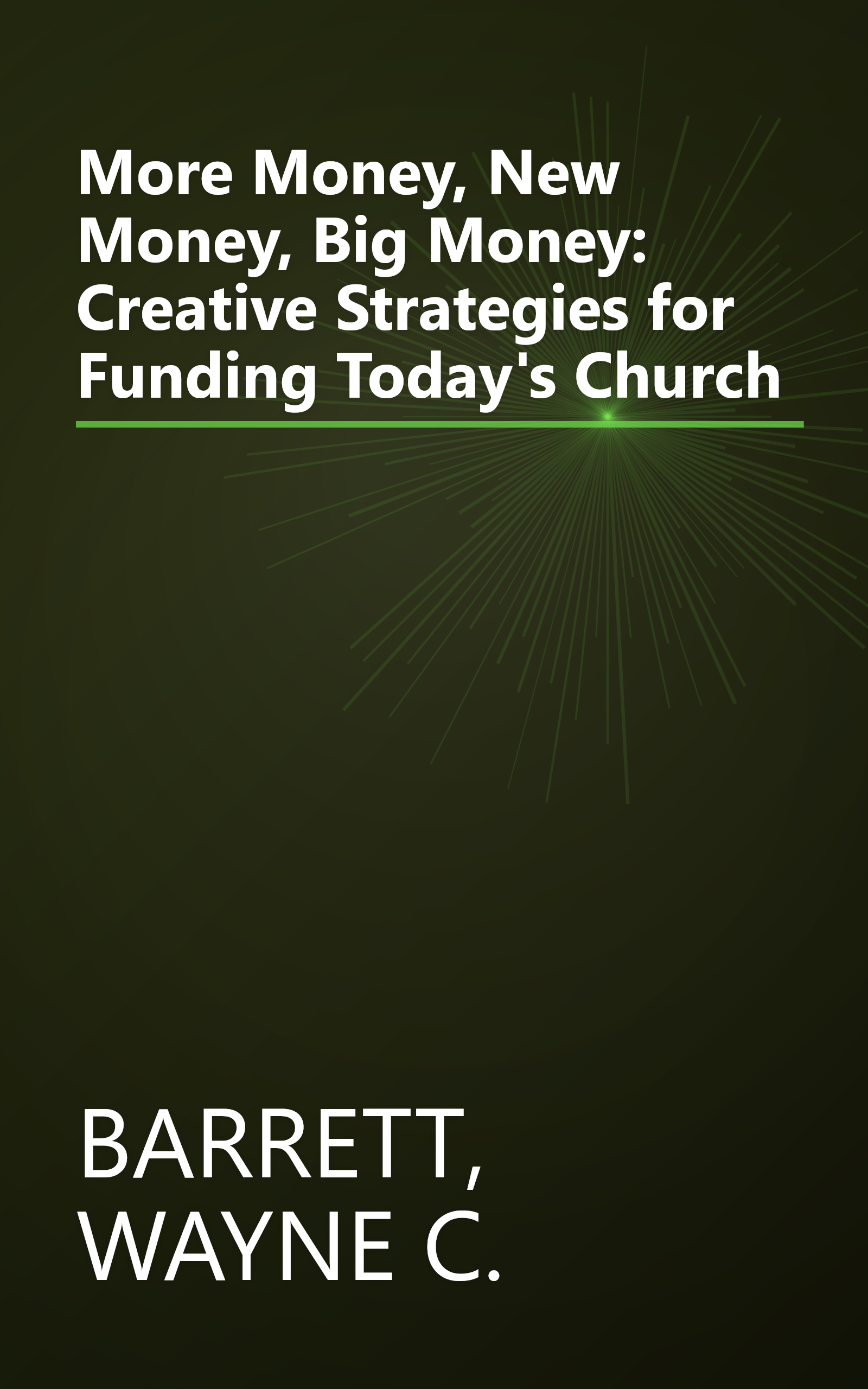 More Money, New Money, Big Money: Creative Strategies for Funding Today's Church book cover