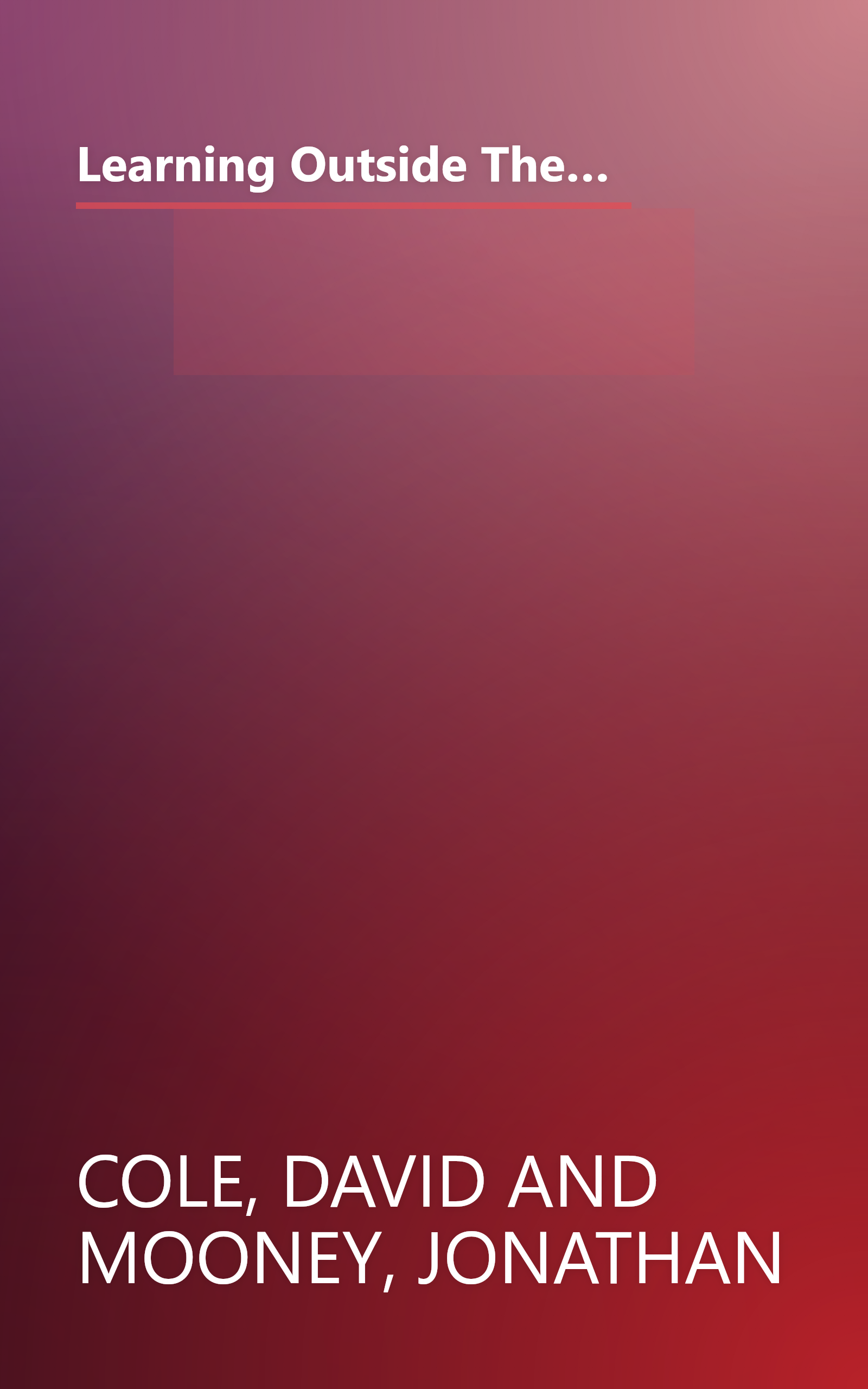 Learning Outside The Lines: Two Ivy League Students with Learning Disabilities and ADHD Give You the Tools for Academic Success and Educational Revolution book cover